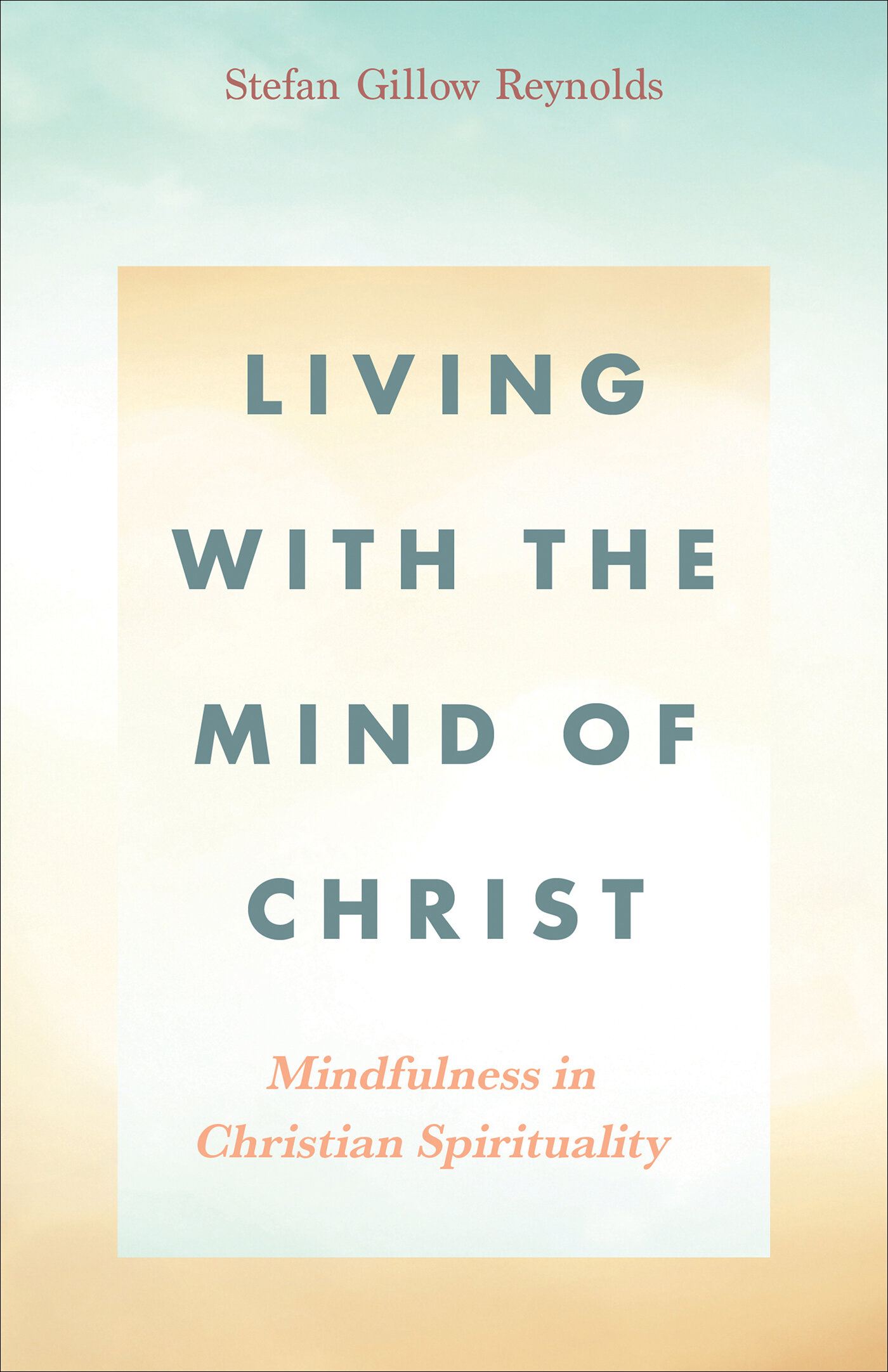 Living With the Mind of Christ: Mindfulness in Christian Spirituality ...