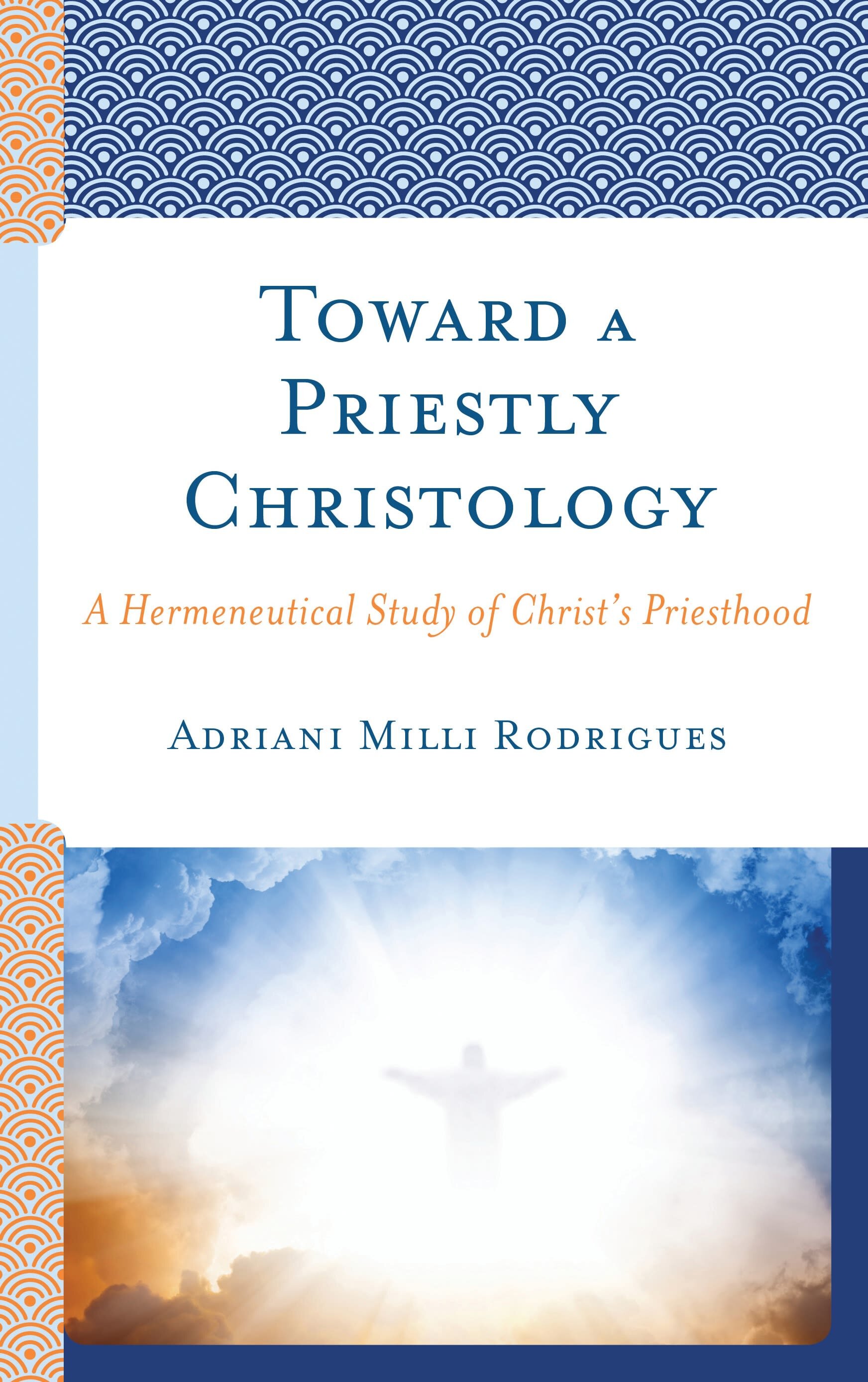 Toward a Priestly Christology: A Hermeneutical Study of Christ’s ...