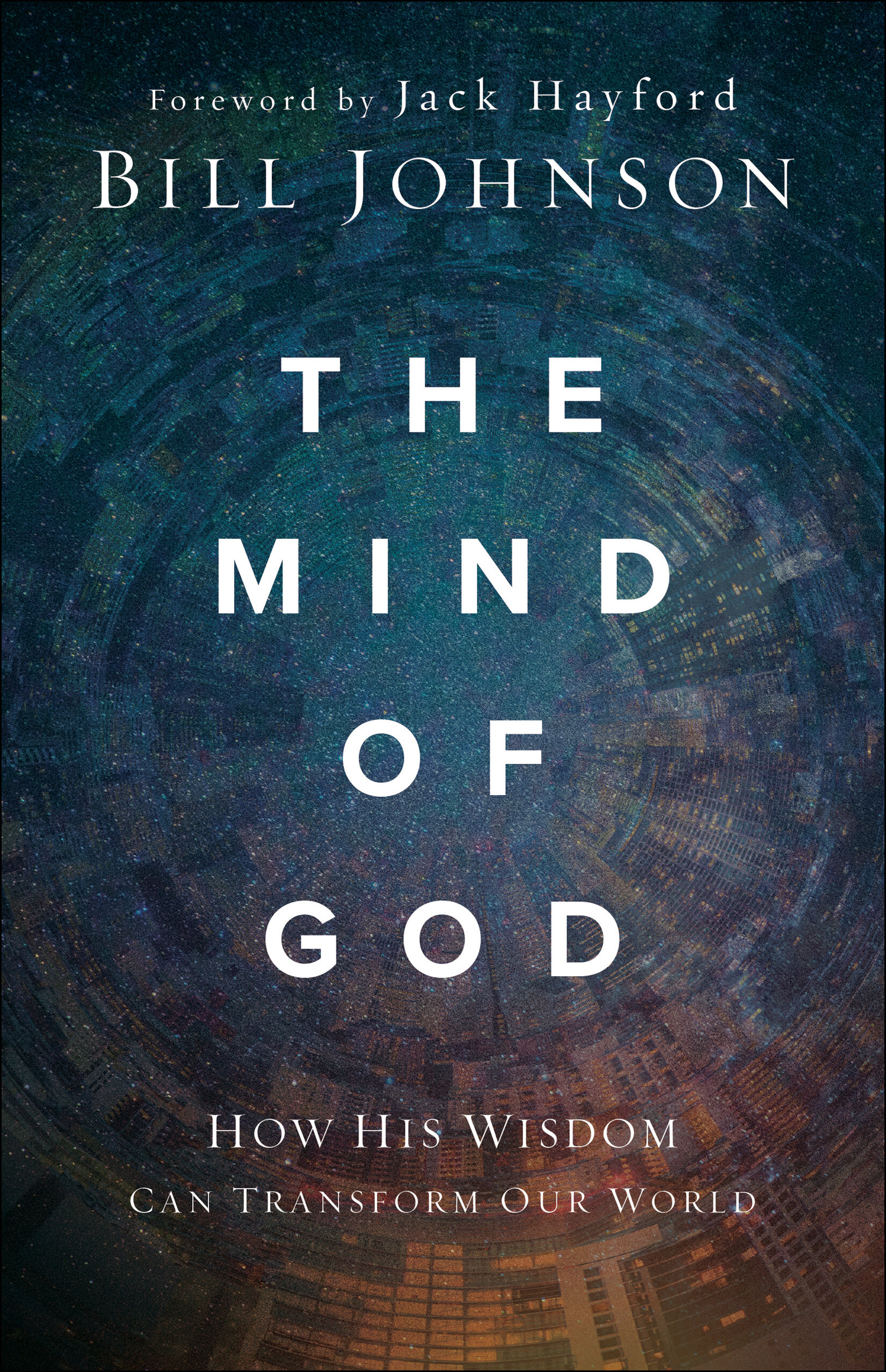 The Mind of God: How His Wisdom Can Transform Our World | Logos Bible ...