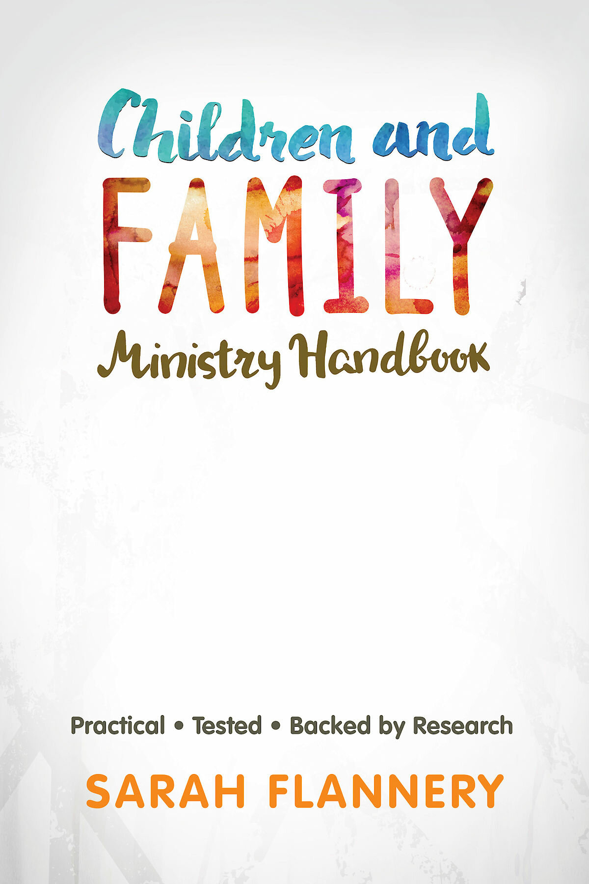 Children and Family Ministry Handbook: Practical.Tested.Backed by ...