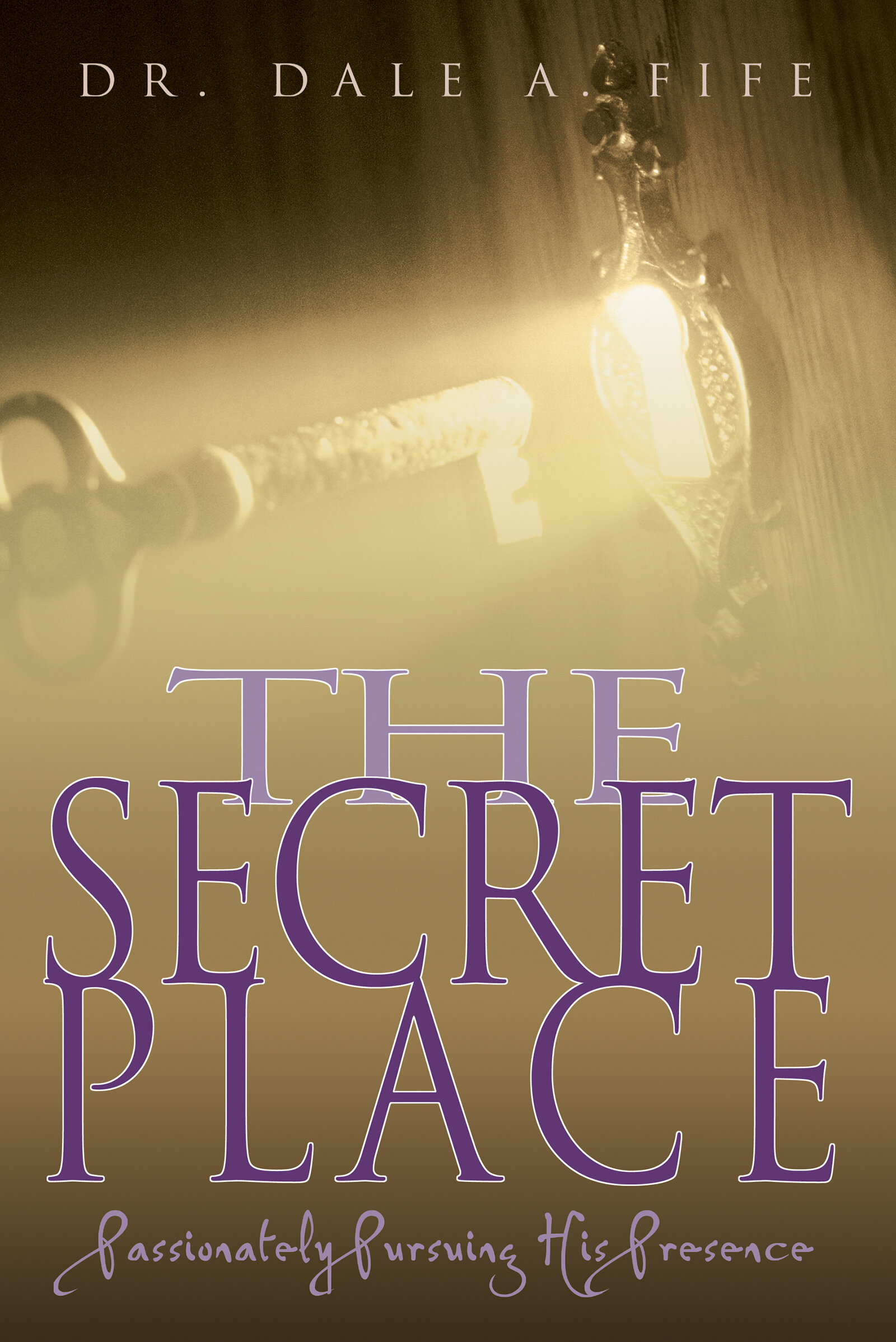 The Secret Place: Passionately Pursuing His Presence | Logos Bible Software