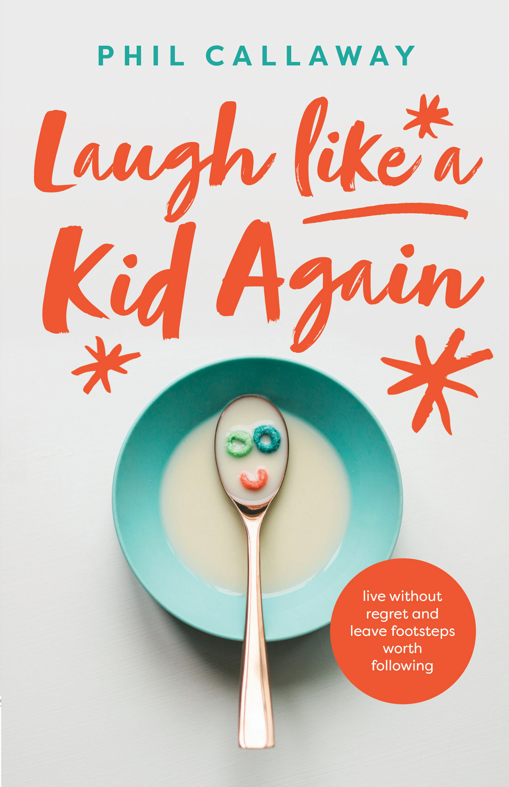 Laugh like a Kid Again: Live Without Regret and Leave Footsteps Worth ...