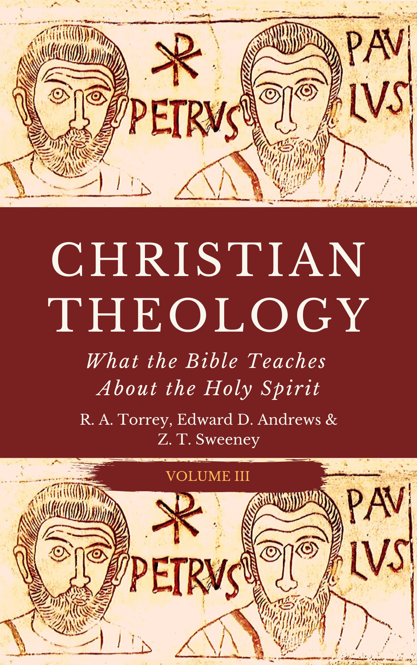 CHRISTIAN THEOLOGY What the Bible Teaches About the Holy Spirit [Vol ...