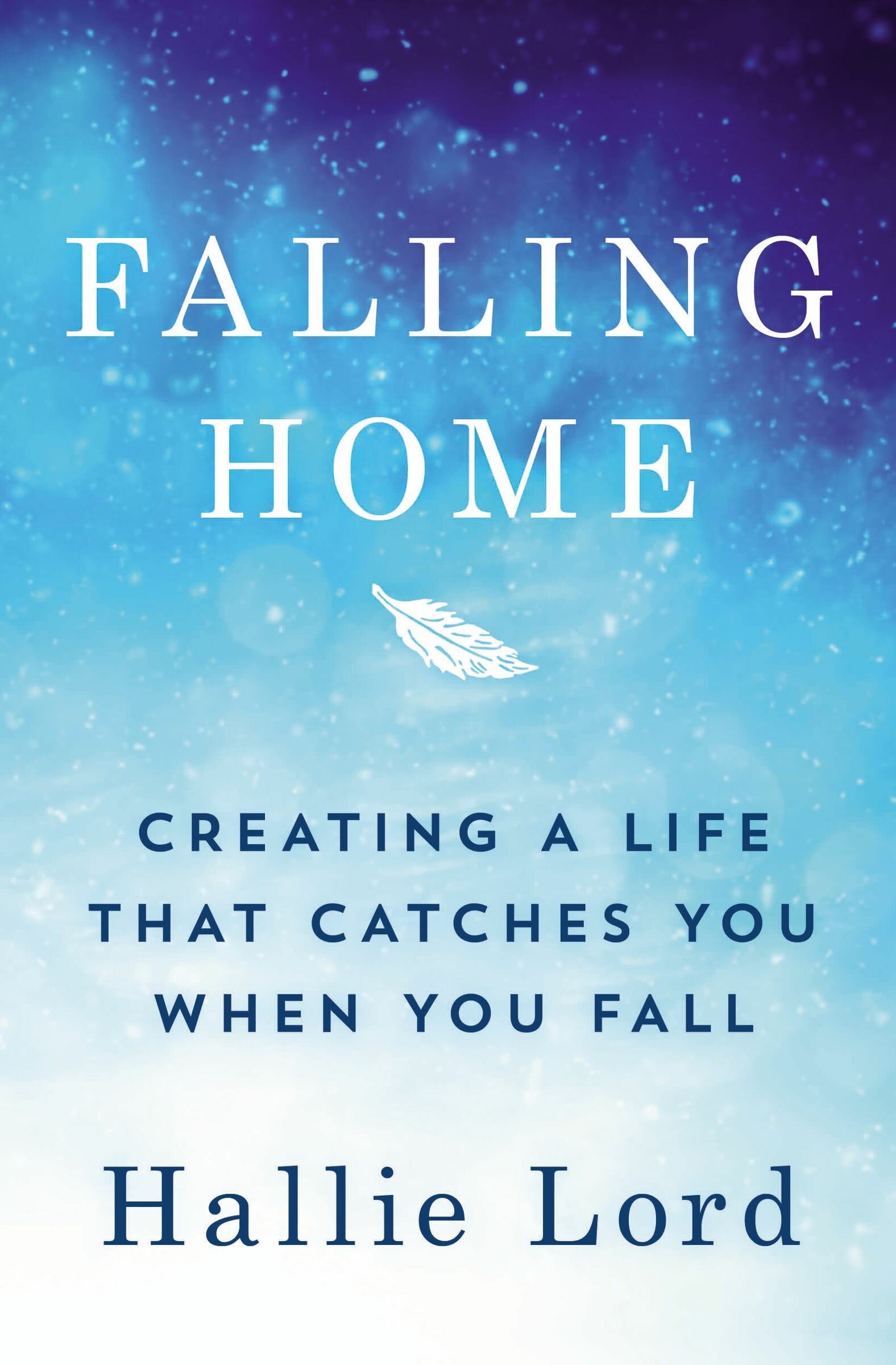 Falling Home: Creating a Life That Catches You When You Fall | Logos ...