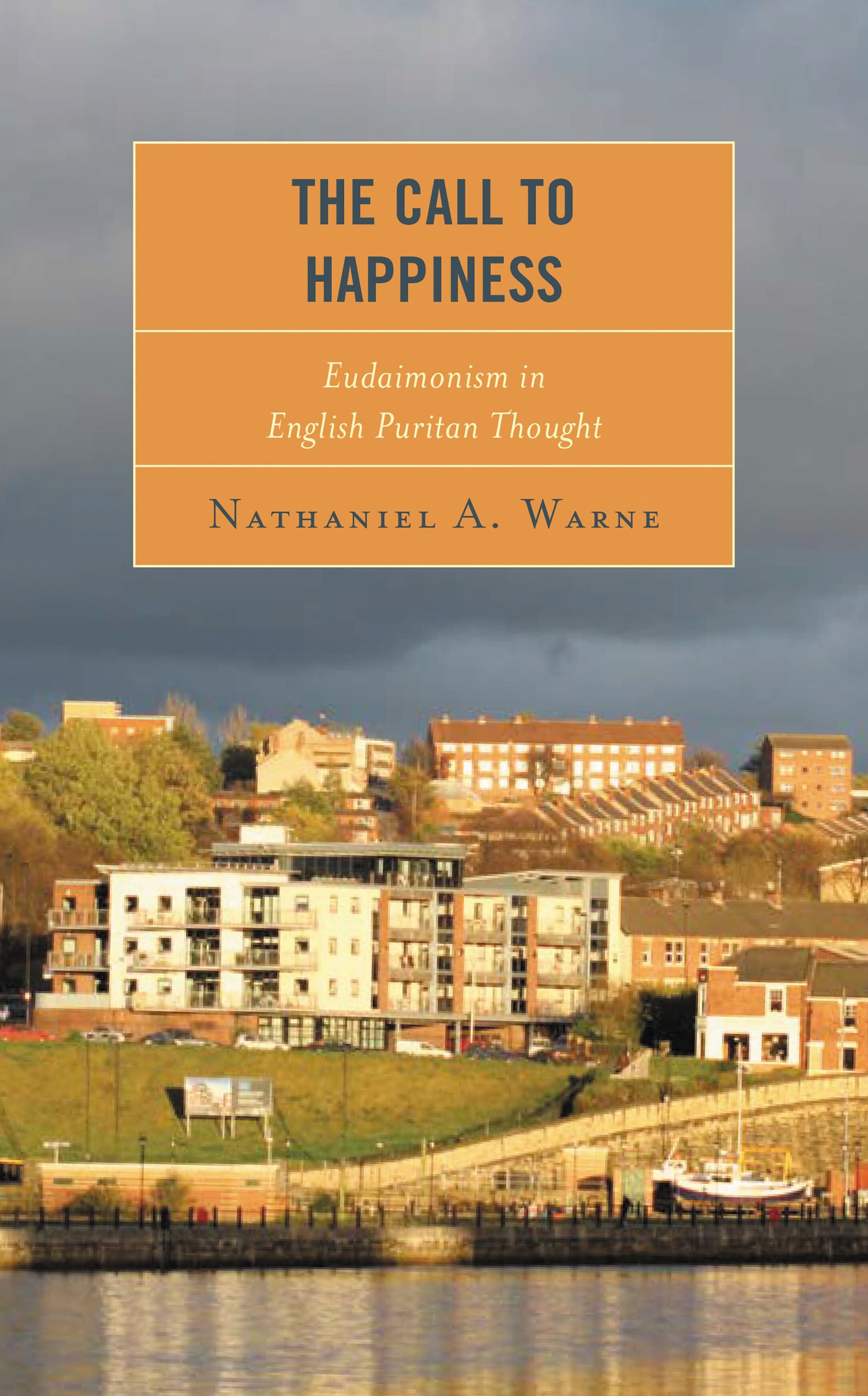 The Call to Happiness: Eudaimonism in English Puritan Thought | Logos ...