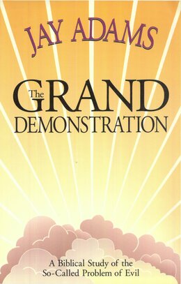 The Grand Demonstration A Biblical Study Of The So Called Problem Of