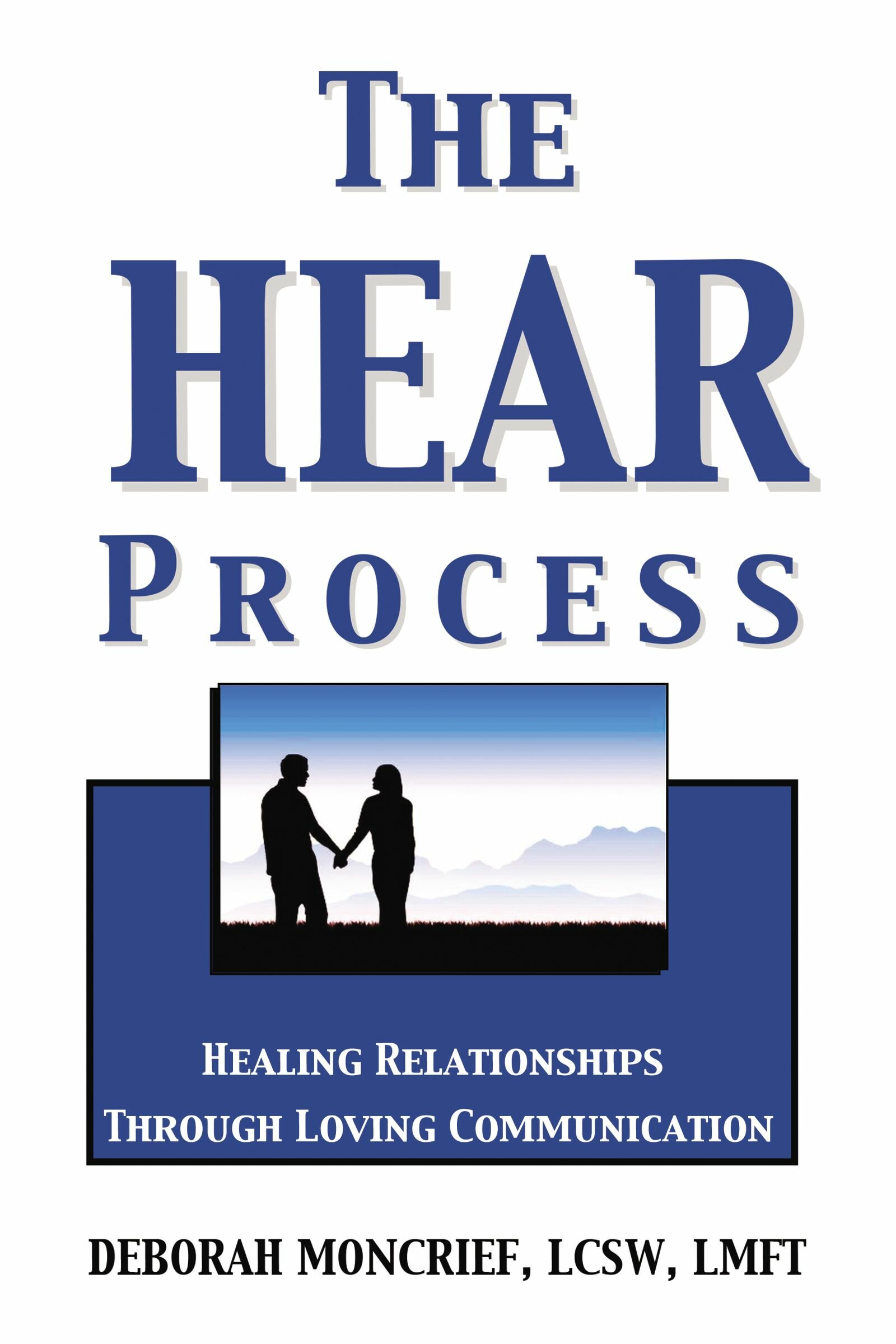 The HEAR Process: Healing Relationships through Loving Communication ...
