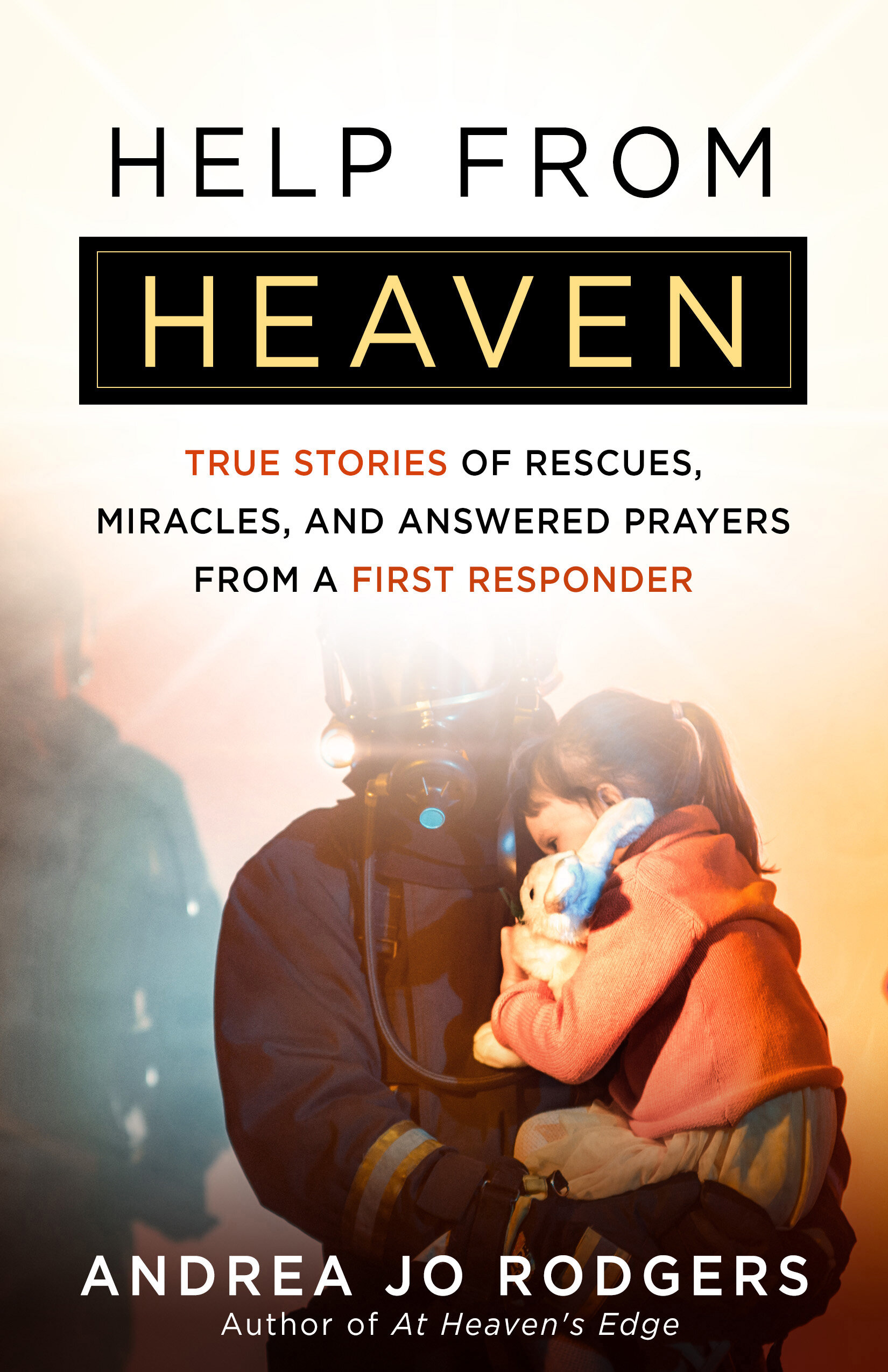 Help from Heaven: True Stories of Rescues, Miracles, and Answered ...