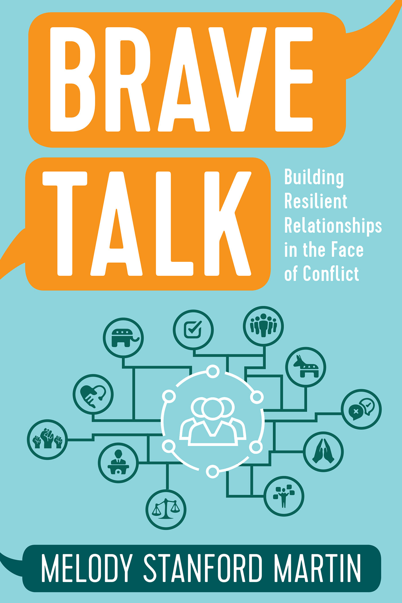 Brave Talk: Building Resilient Relationships in the Face of Conflict ...