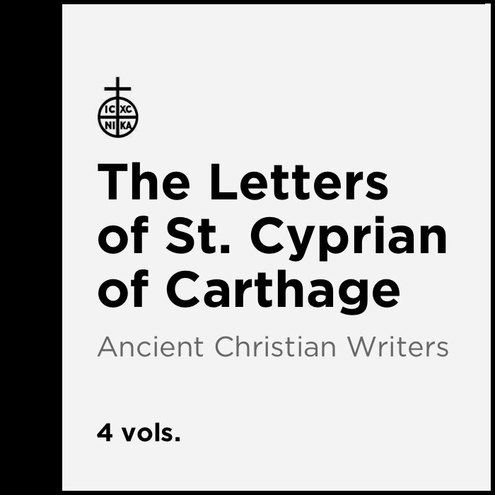 The Letters of St. Cyprian of Carthage, 4 vols. (Ancient Christian ...
