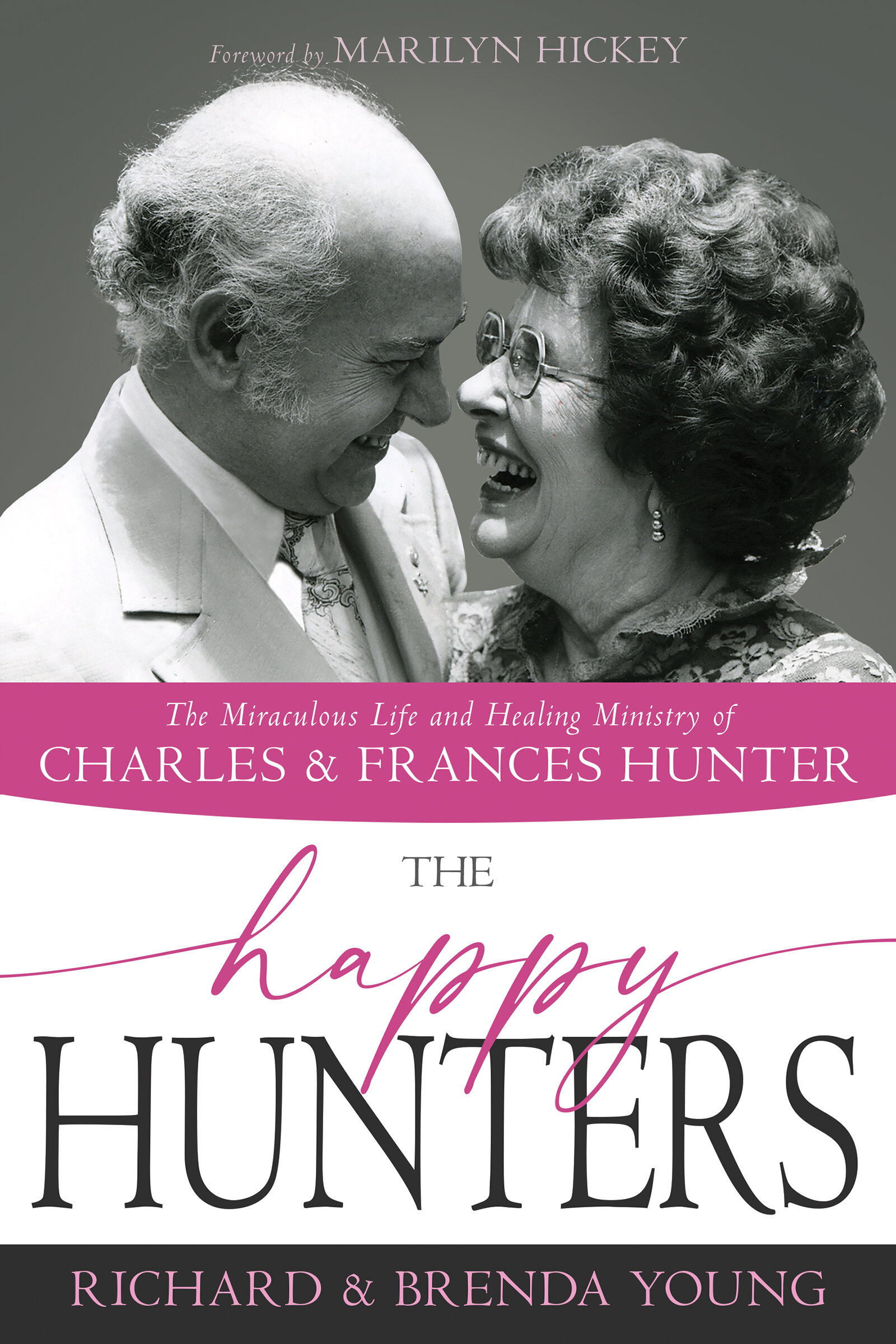 The Happy Hunters: The Miraculous Life and Healing Ministry of Charles ...