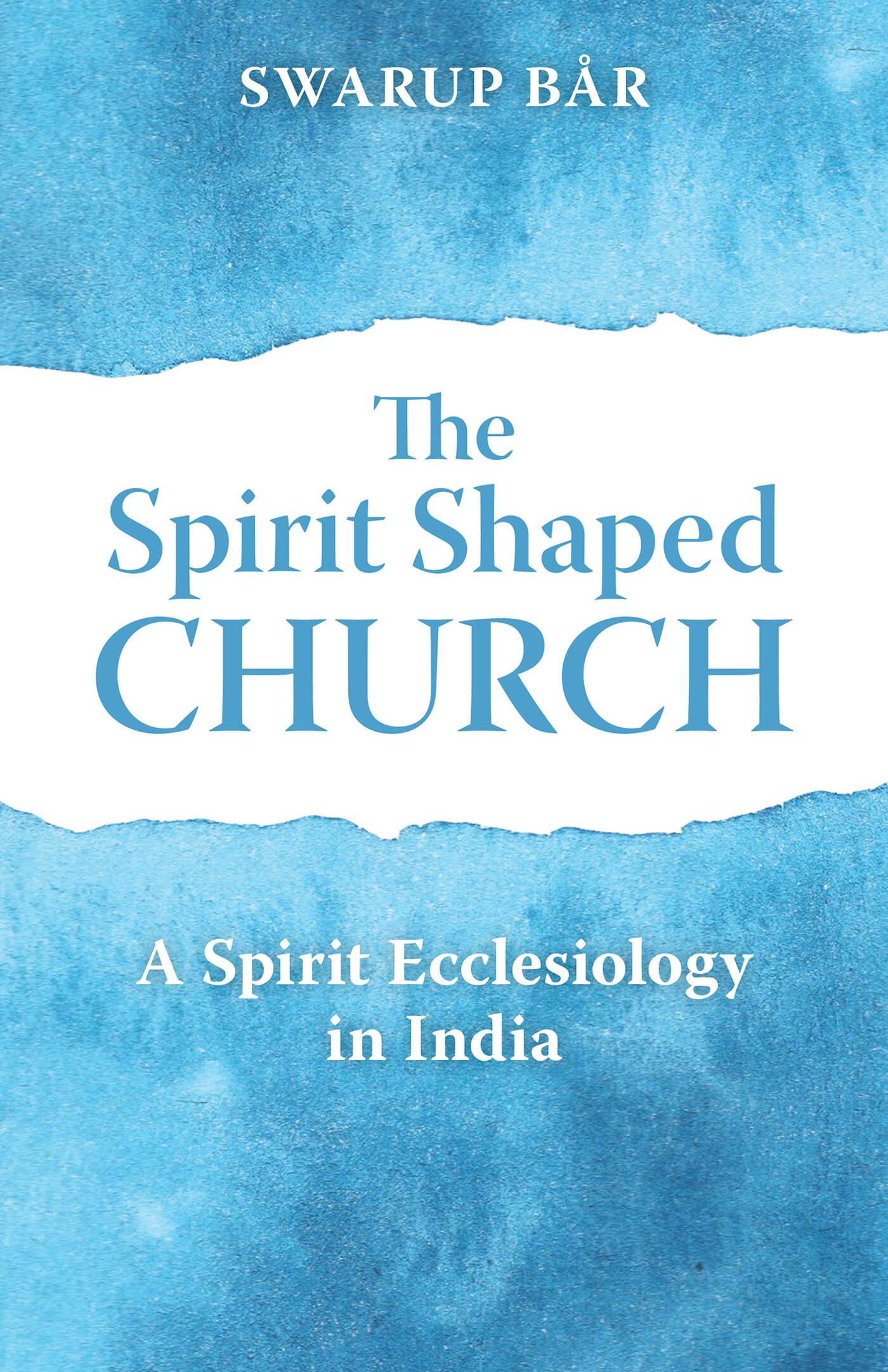 The Spirit Shaped Church: A Spirit Ecclesiology in India | Logos Bible ...