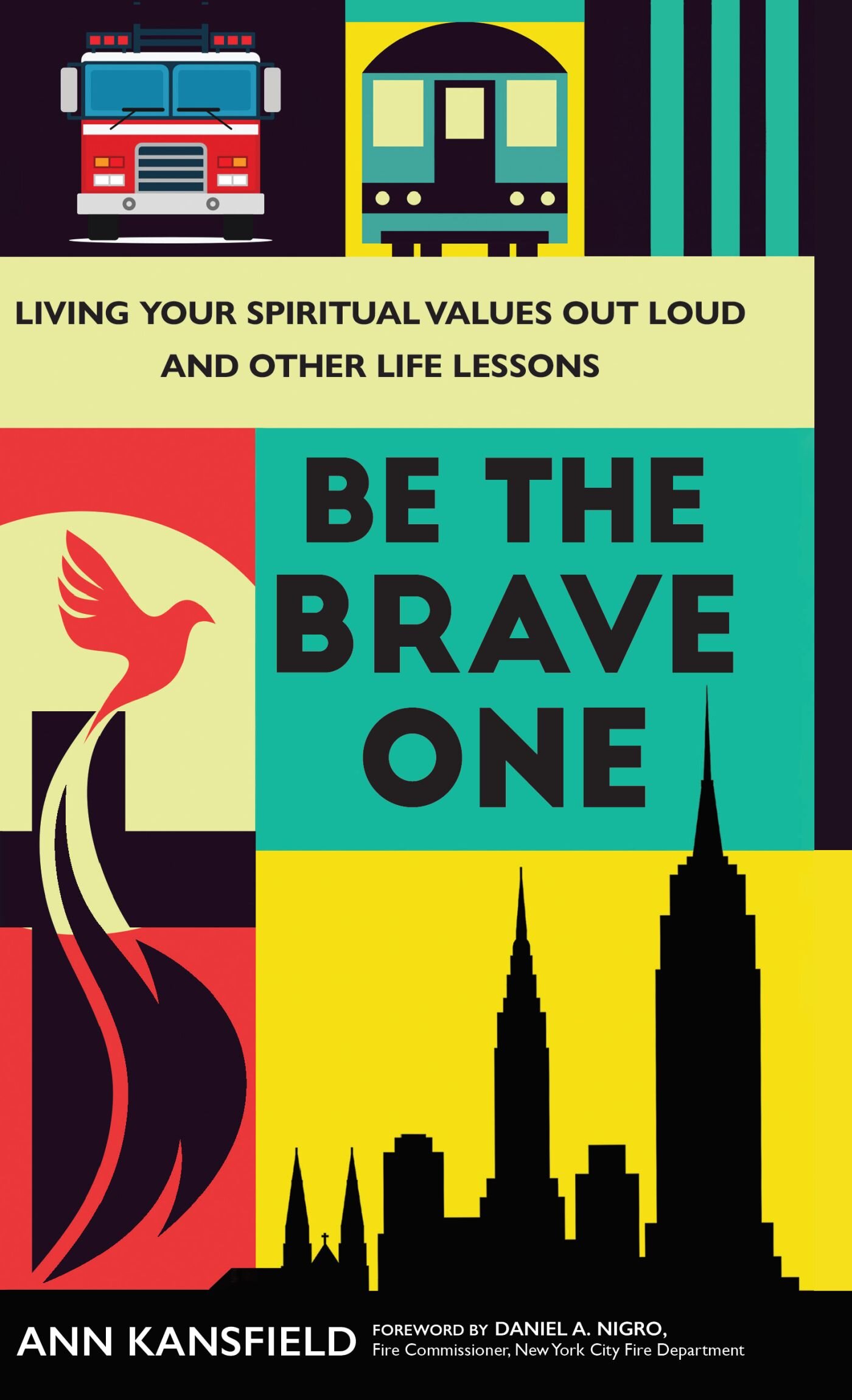 Be the Brave One: Living Your Spiritual Values Out Loud and Other Life ...