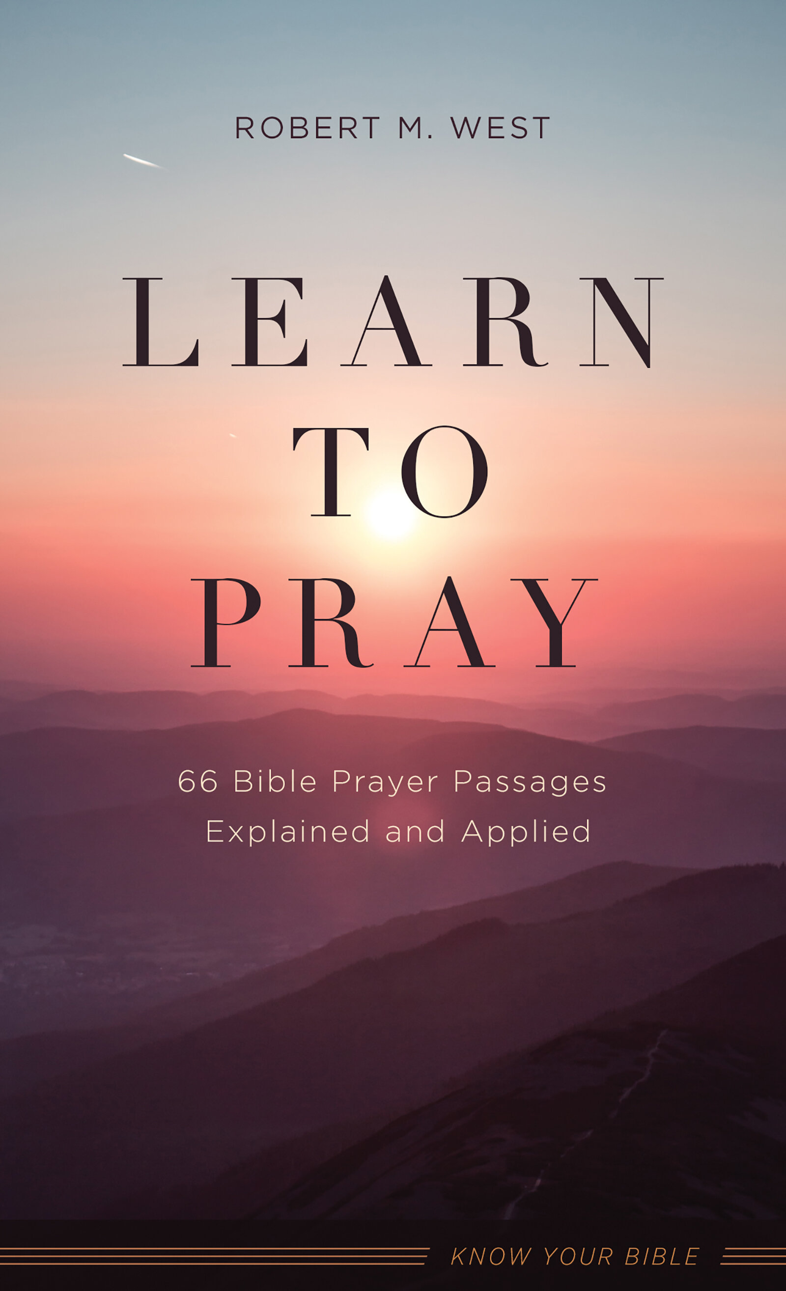 Learn to Pray: 66 Bible Prayer Passages Explained and Applied | Logos ...