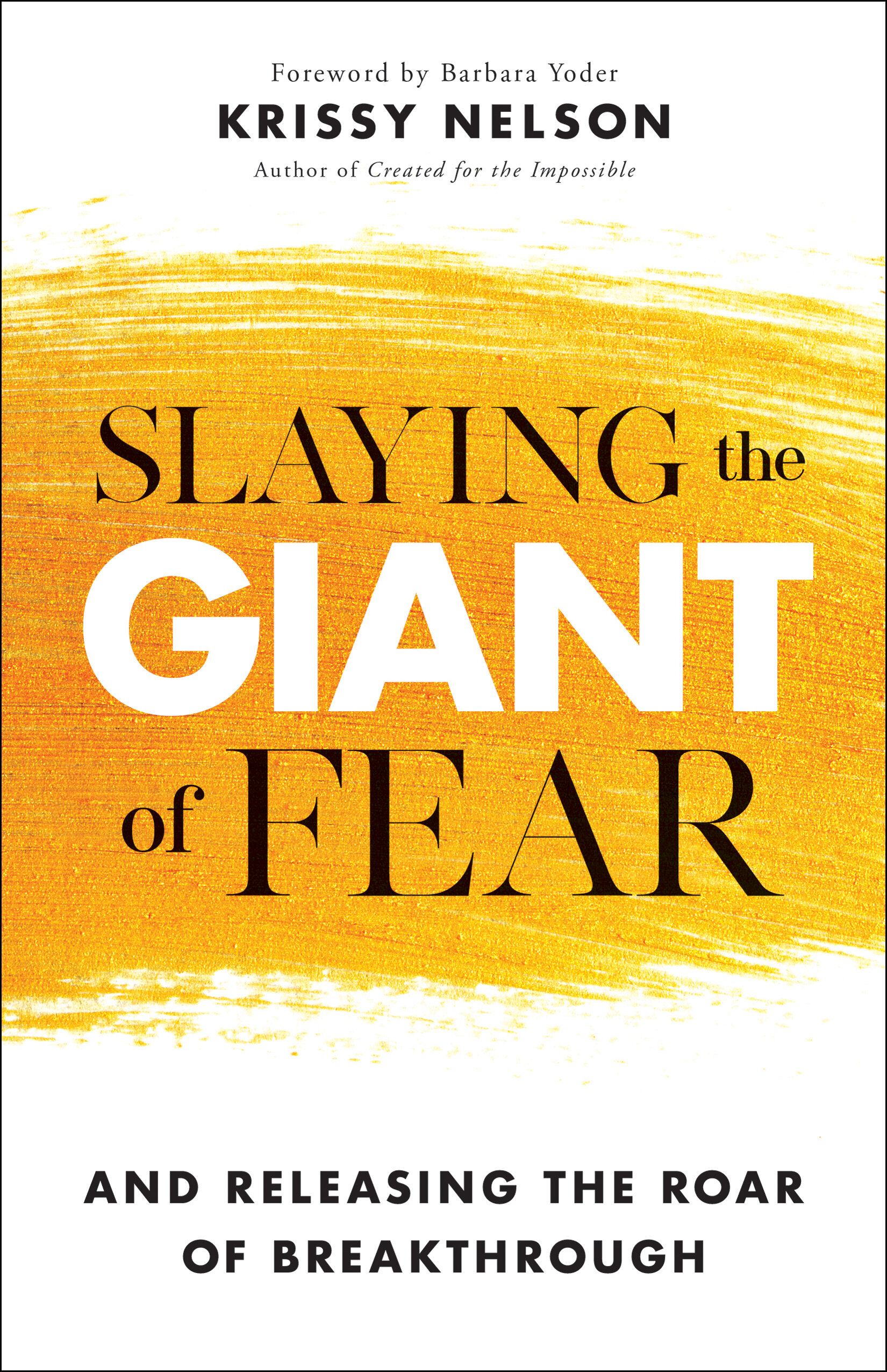 Slaying the Giant of Fear: And Releasing the Roar of Breakthrough ...