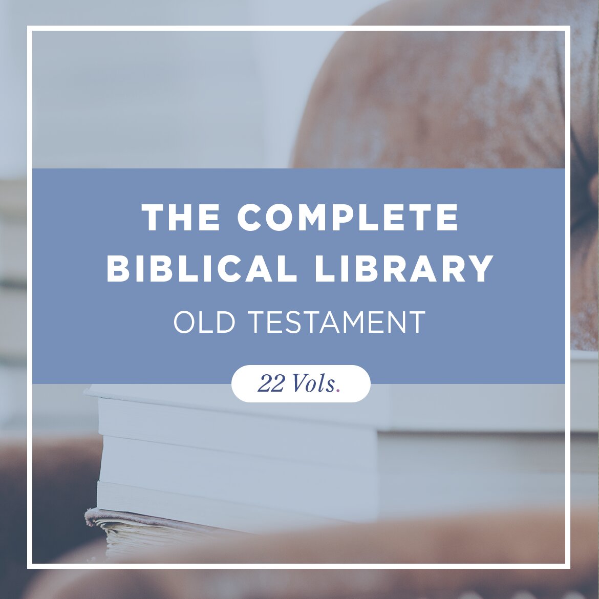 Old Testament, 22 vols. (The Complete Biblical Library | CBL) | Logos ...