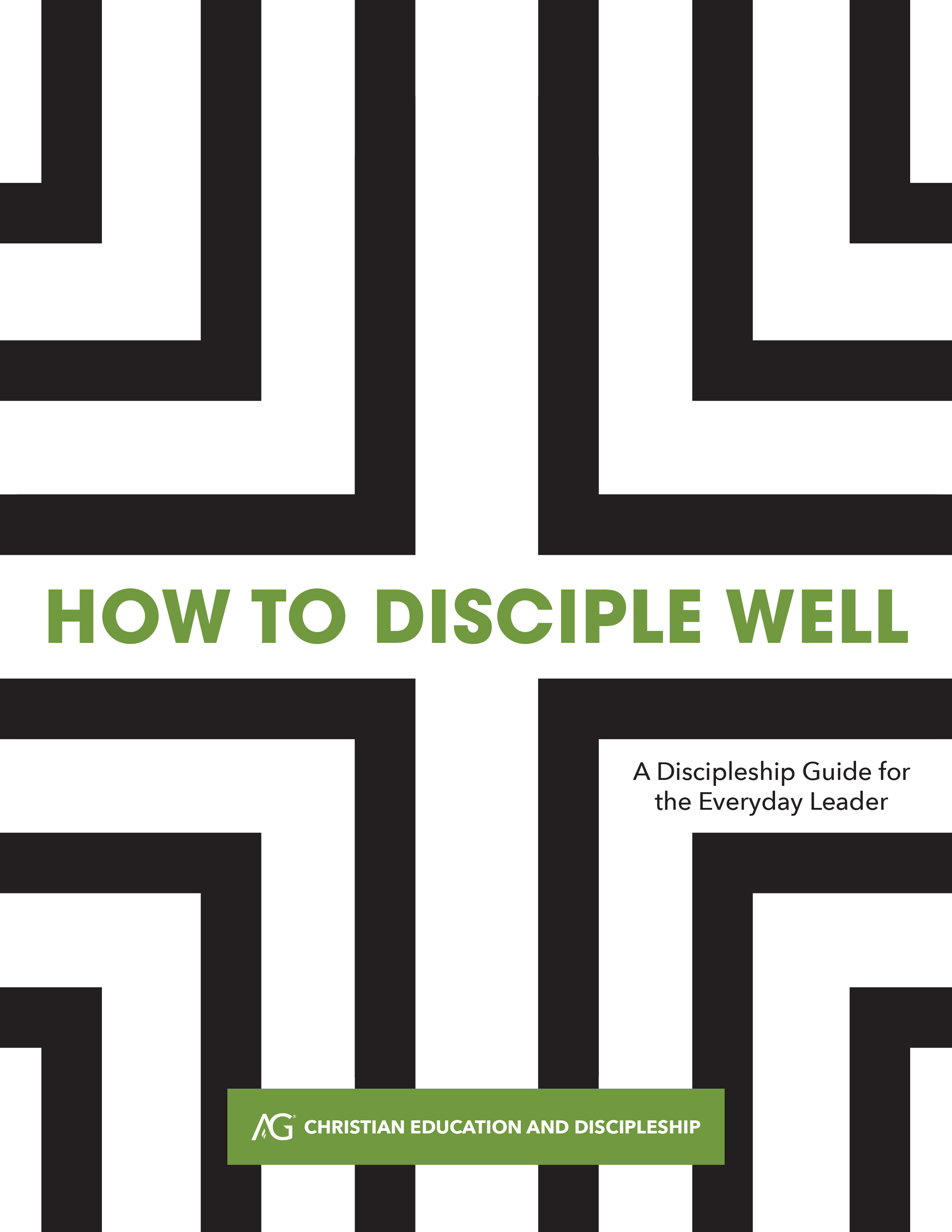 How to Disciple Well: A Discipleship Guide for the Everyday Leader ...