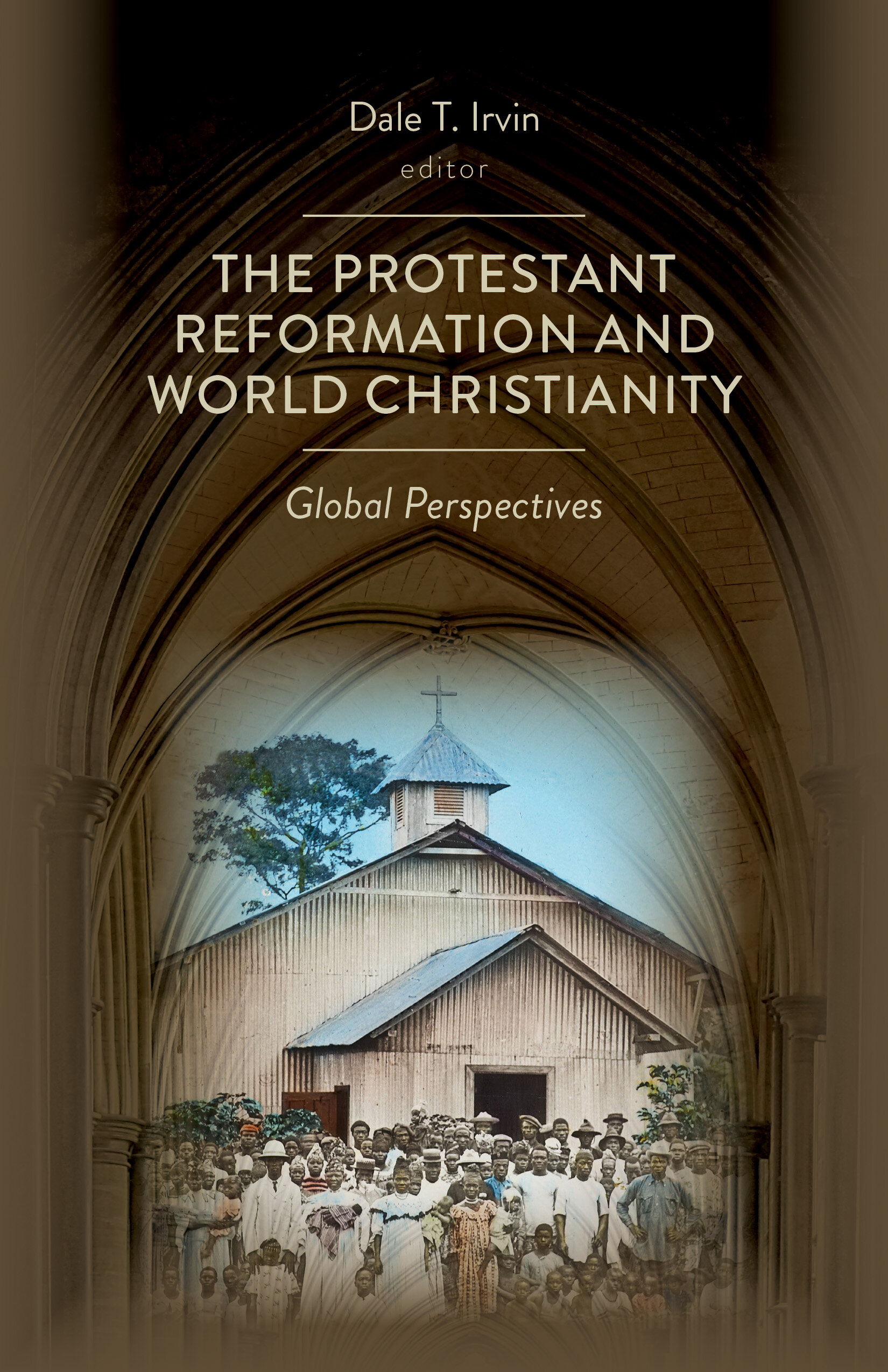 The Protestant Reformation and World Christianity: Global Perspectives ...