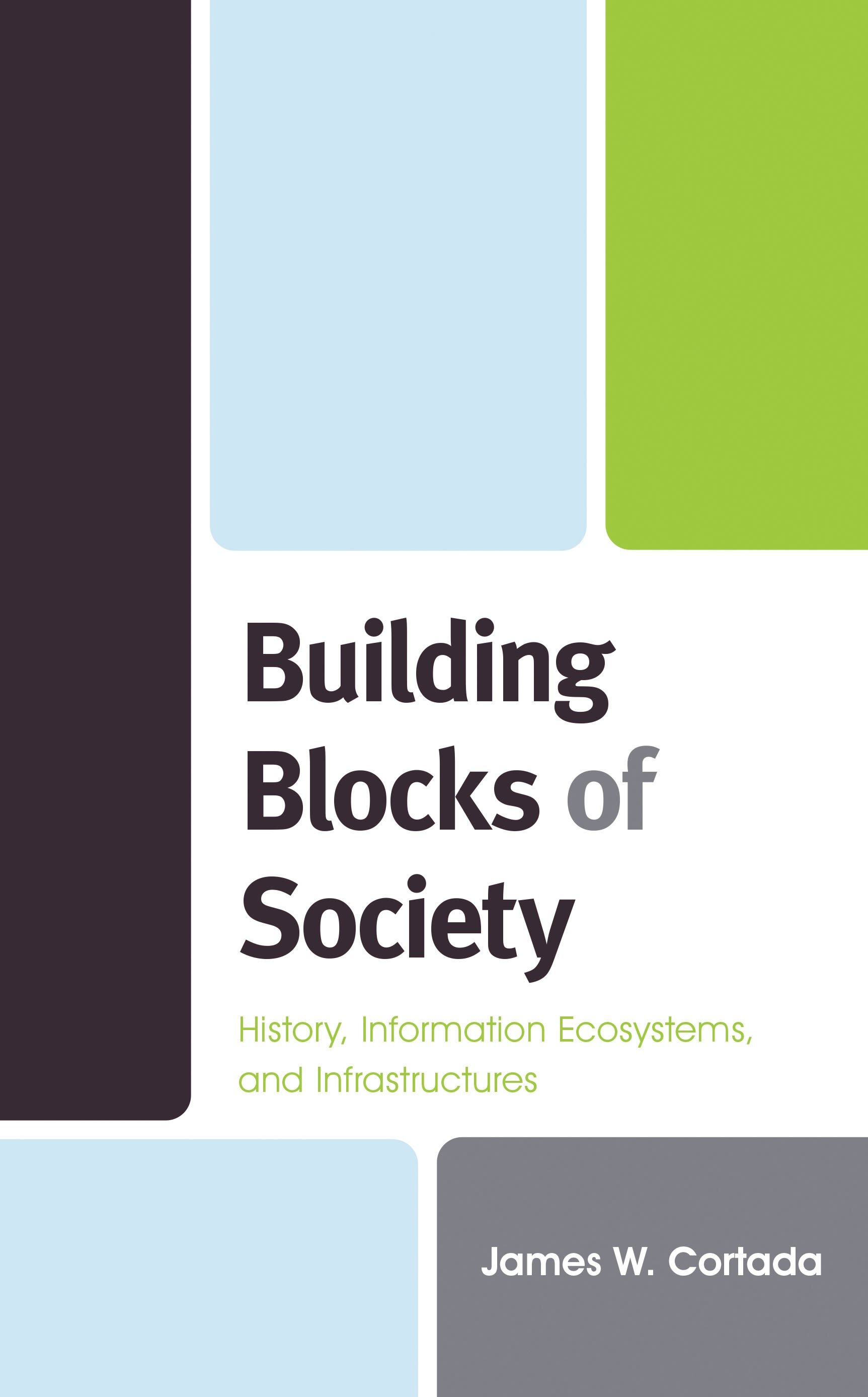 Building Blocks of Society: History, Information Ecosystems and ...