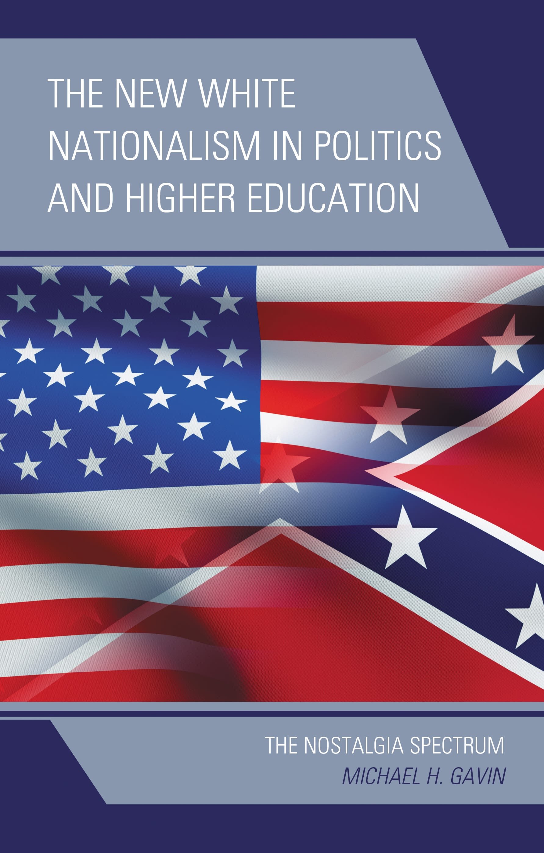 The New White Nationalism in Politics and Higher Education: The ...