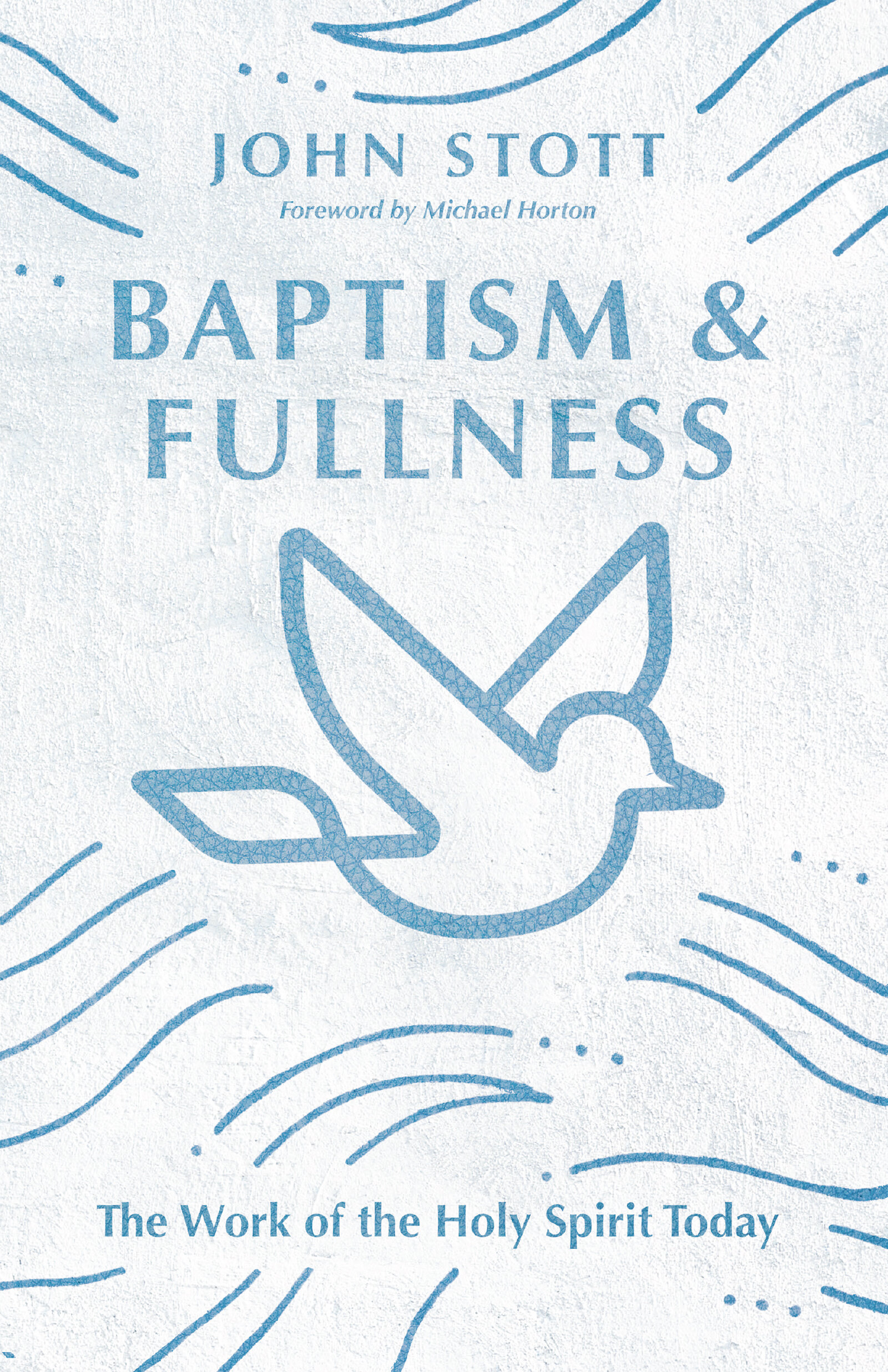 Baptism and Fullness: The Work of the Holy Spirit Today | Logos Bible ...