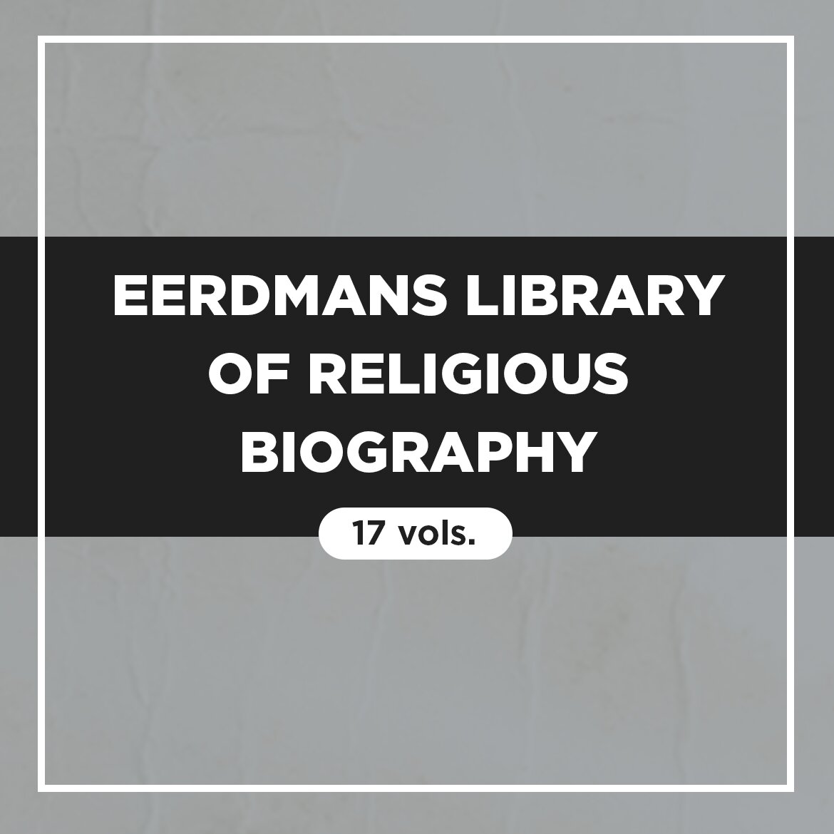 Eerdmans Library of Religious Biography (17 vols.) | Logos Bible Software