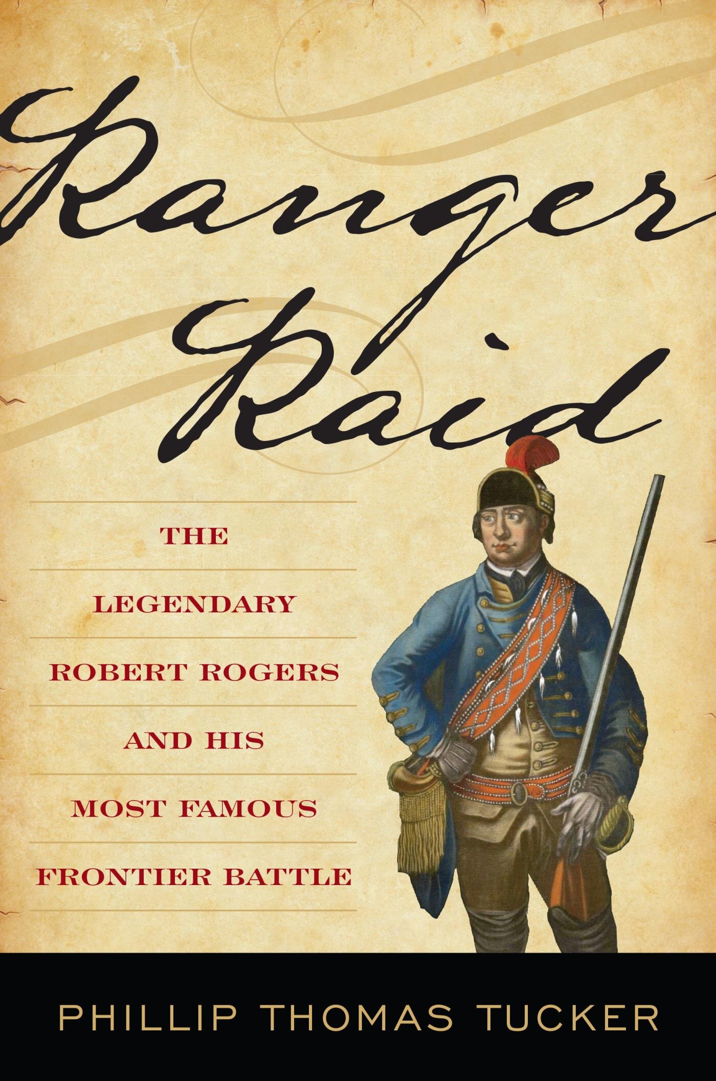 Ranger Raid: The Legendary Robert Rogers and His Most Famous Frontier ...