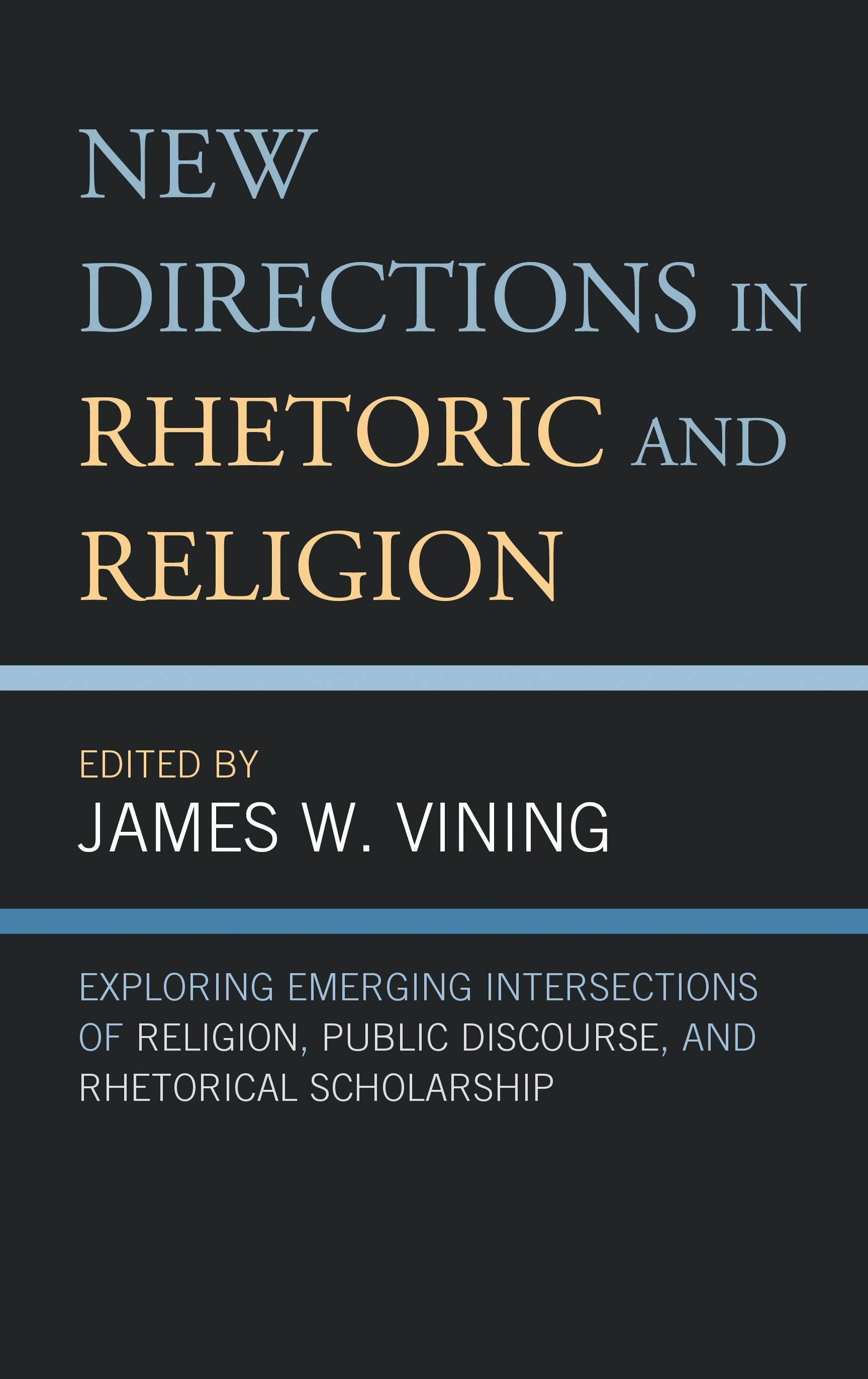 New Directions in Rhetoric and Religion: Exploring Emerging ...