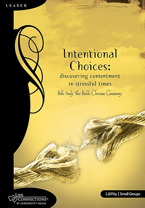 Intentional Choices: Discovering Contentment in Stressful Times, Leader ...