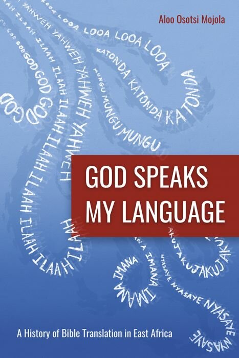 God Speaks My Language: A History of Bible Translation in East Africa ...