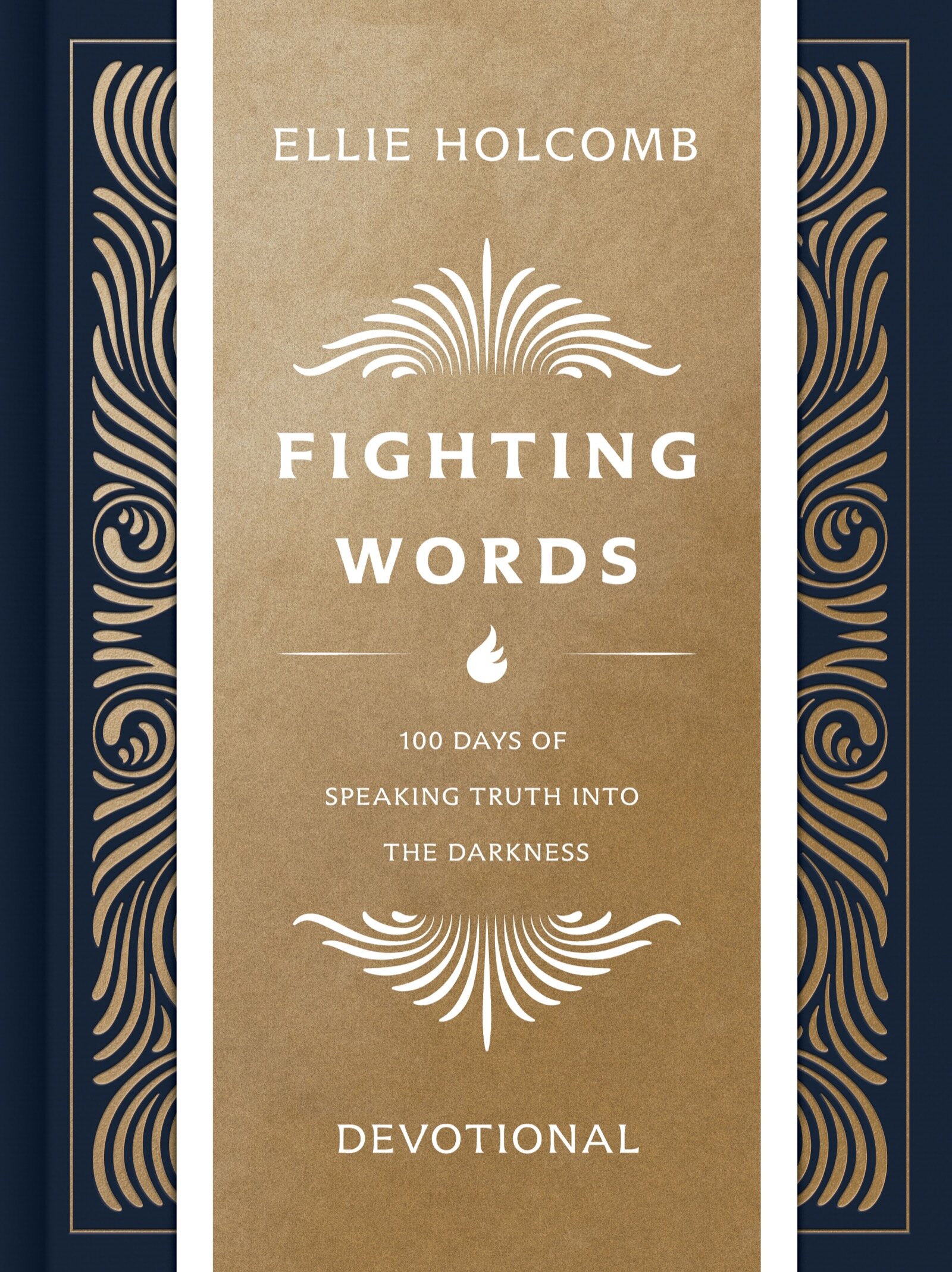 Fighting Words Devotional: 100 Days of Speaking Truth into the Darkness ...