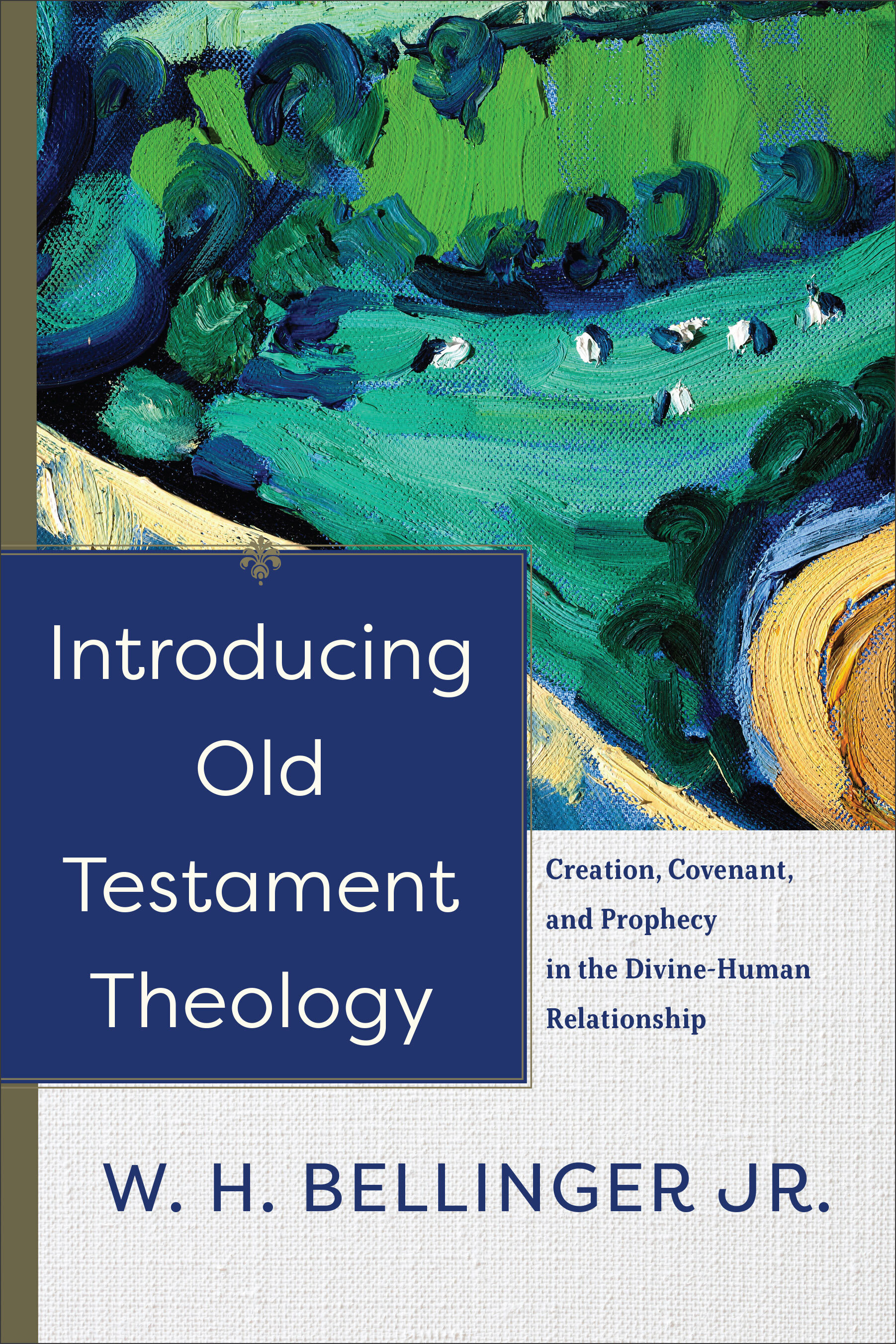 Introducing Old Testament Theology: Creation, Covenant, and Prophecy in ...