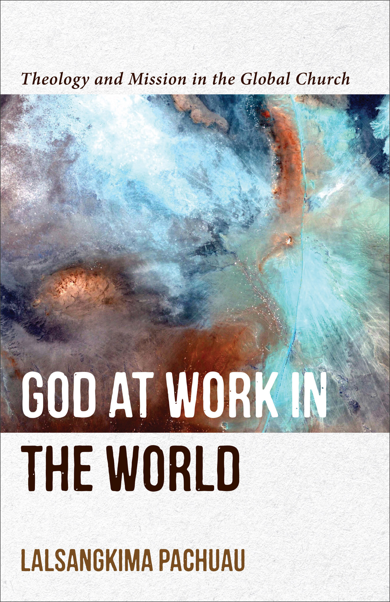 God at Work in the World: Theology and Mission in the Global Church ...