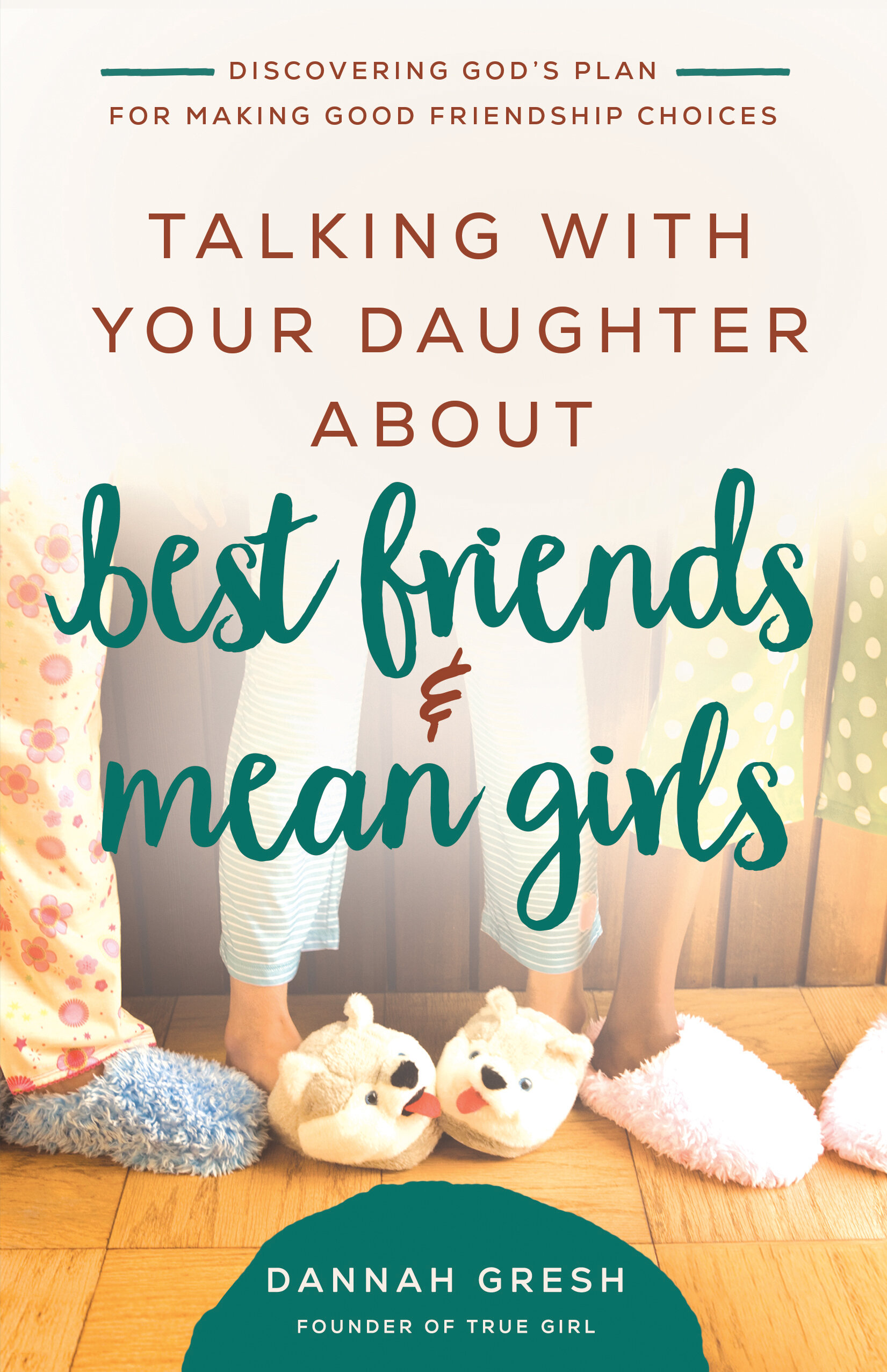Talking with Your Daughter About Best Friends and Mean Girls ...