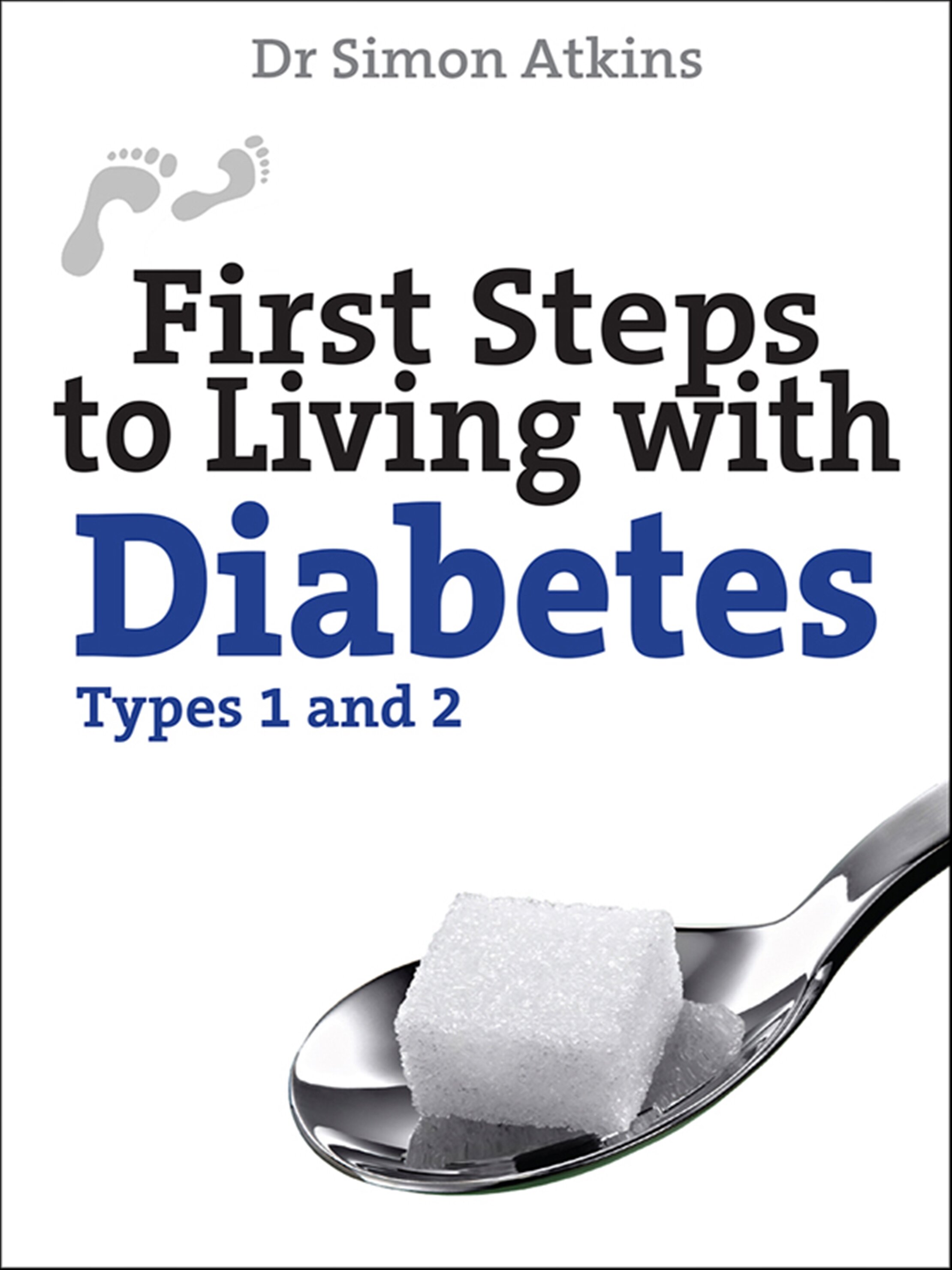 First Steps to living with Diabetes (Types 1 and 2): First Steps series ...