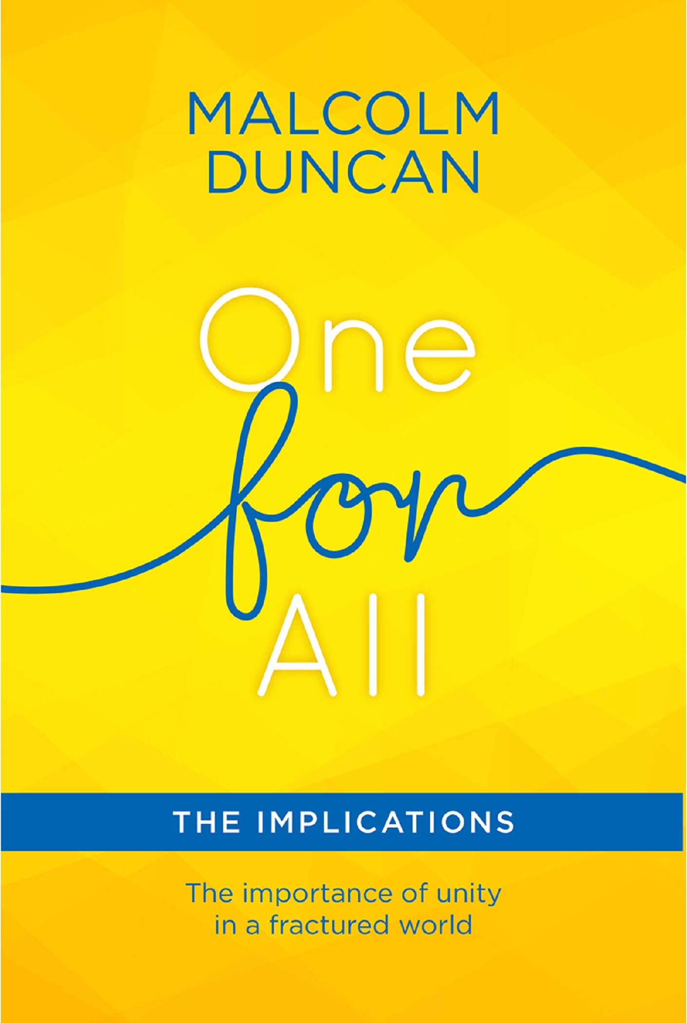 One For All: The Implications: The importance of unity in a fractured ...