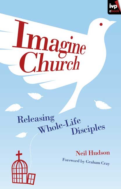 Imagine Church: Releasing Dynamic Everyday Disciples | Logos Bible Software