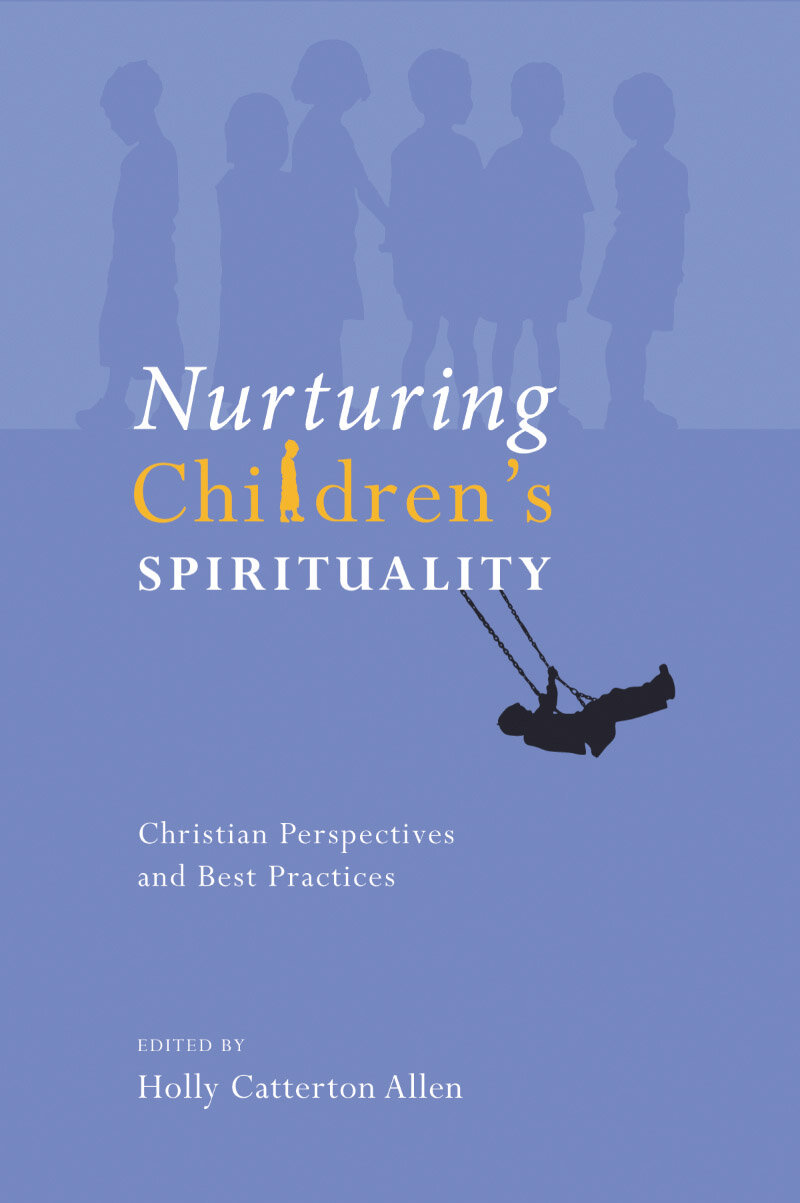 Nurturing Children's Spirituality: Christian Perspectives and Best ...