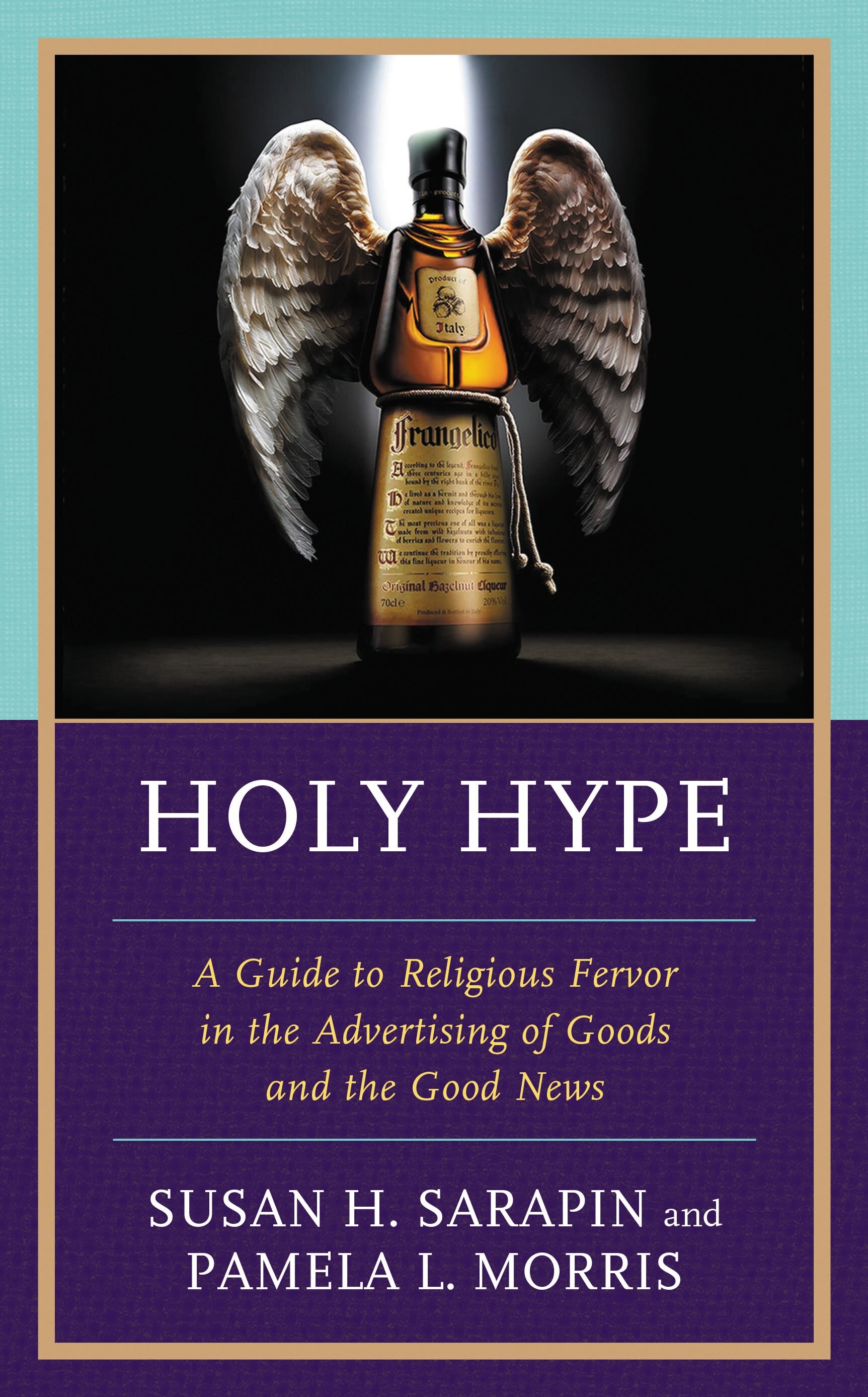 Holy Hype: A Guide to Religious Fervor in the Advertising of Goods and ...