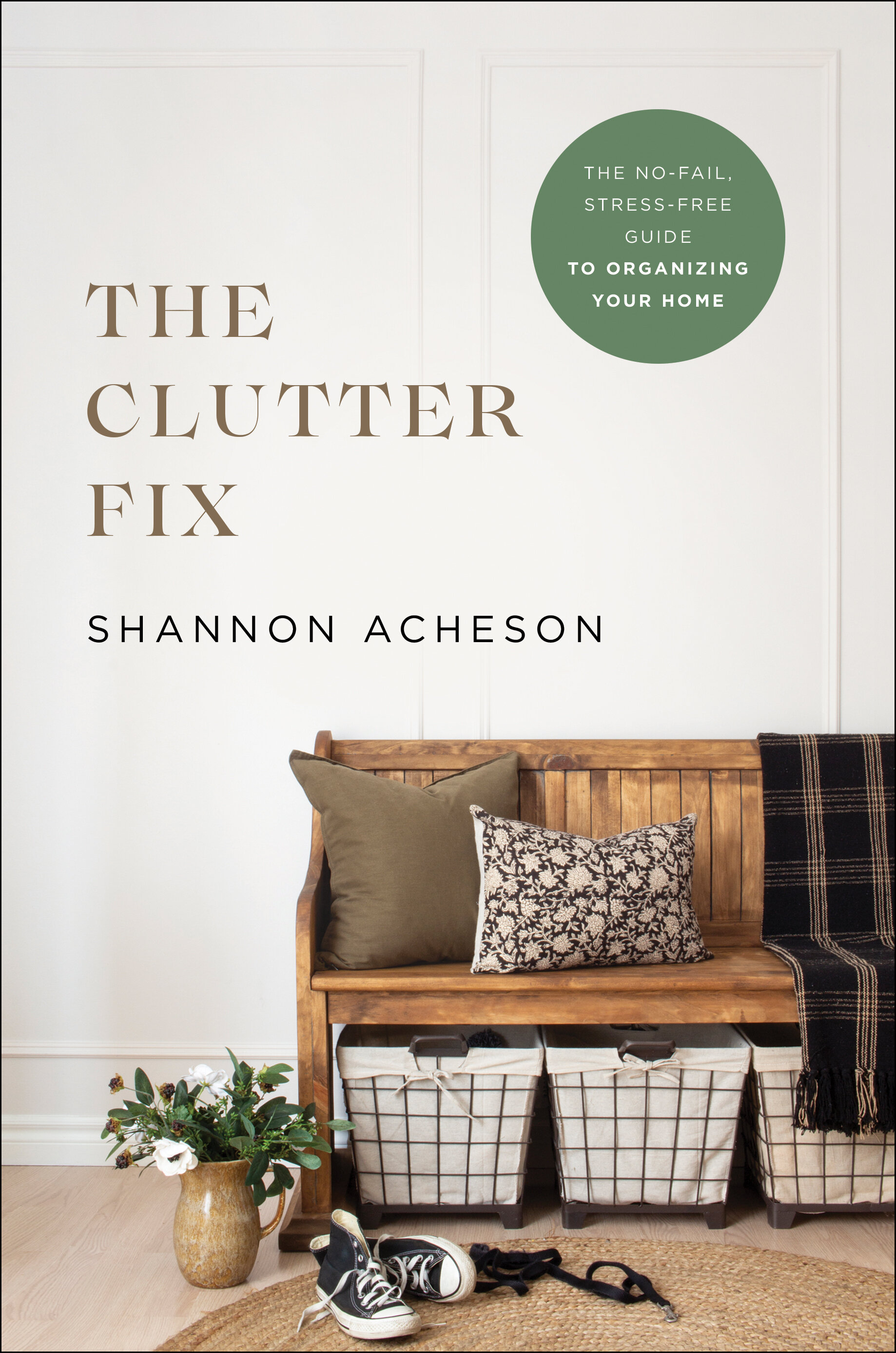 The Clutter Fix: The No-Fail, Stress-Free Guide to Organizing Your Home ...