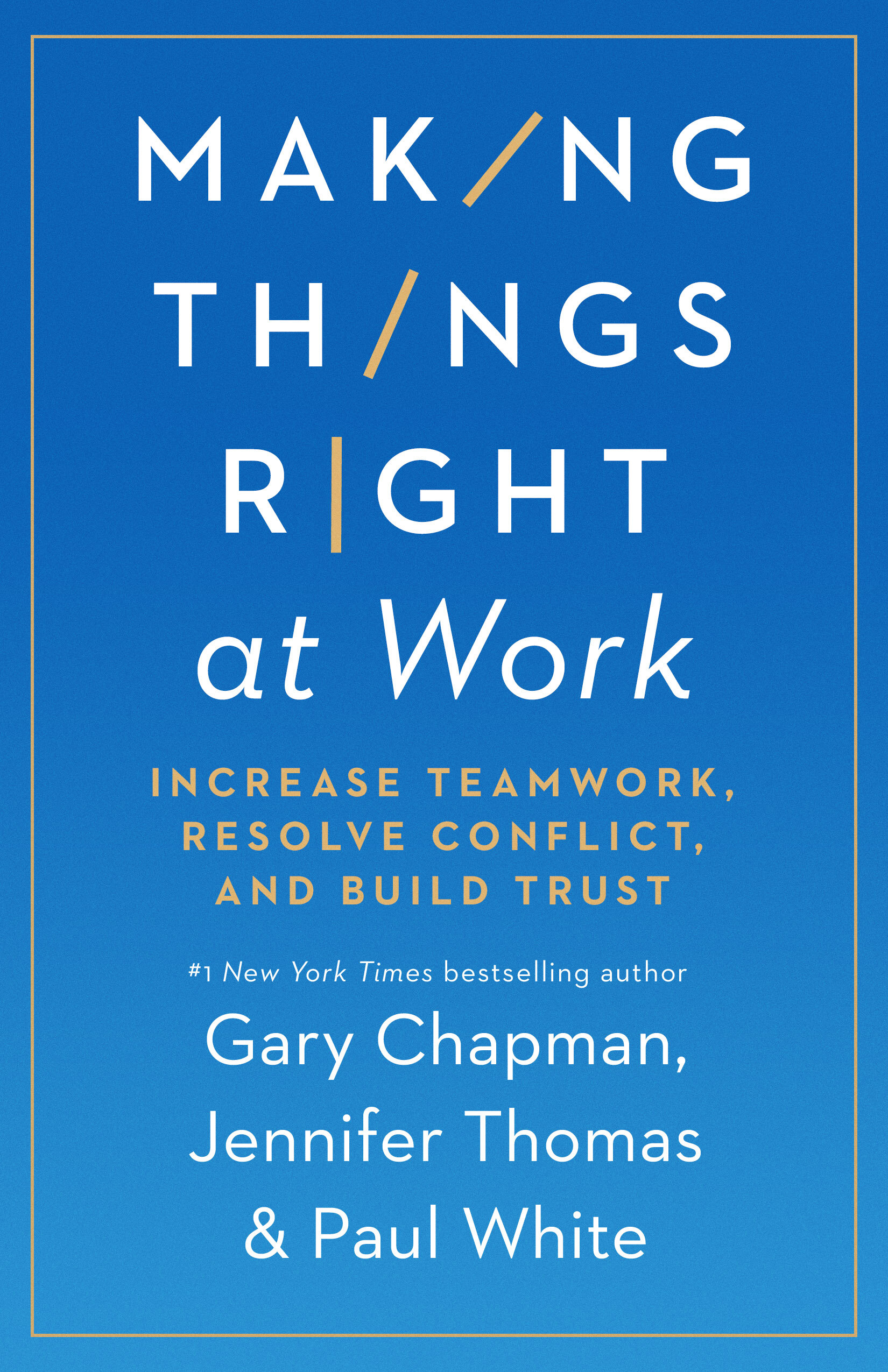 Making Things Right at Work: Increase Teamwork, Resolve Conflict, and ...