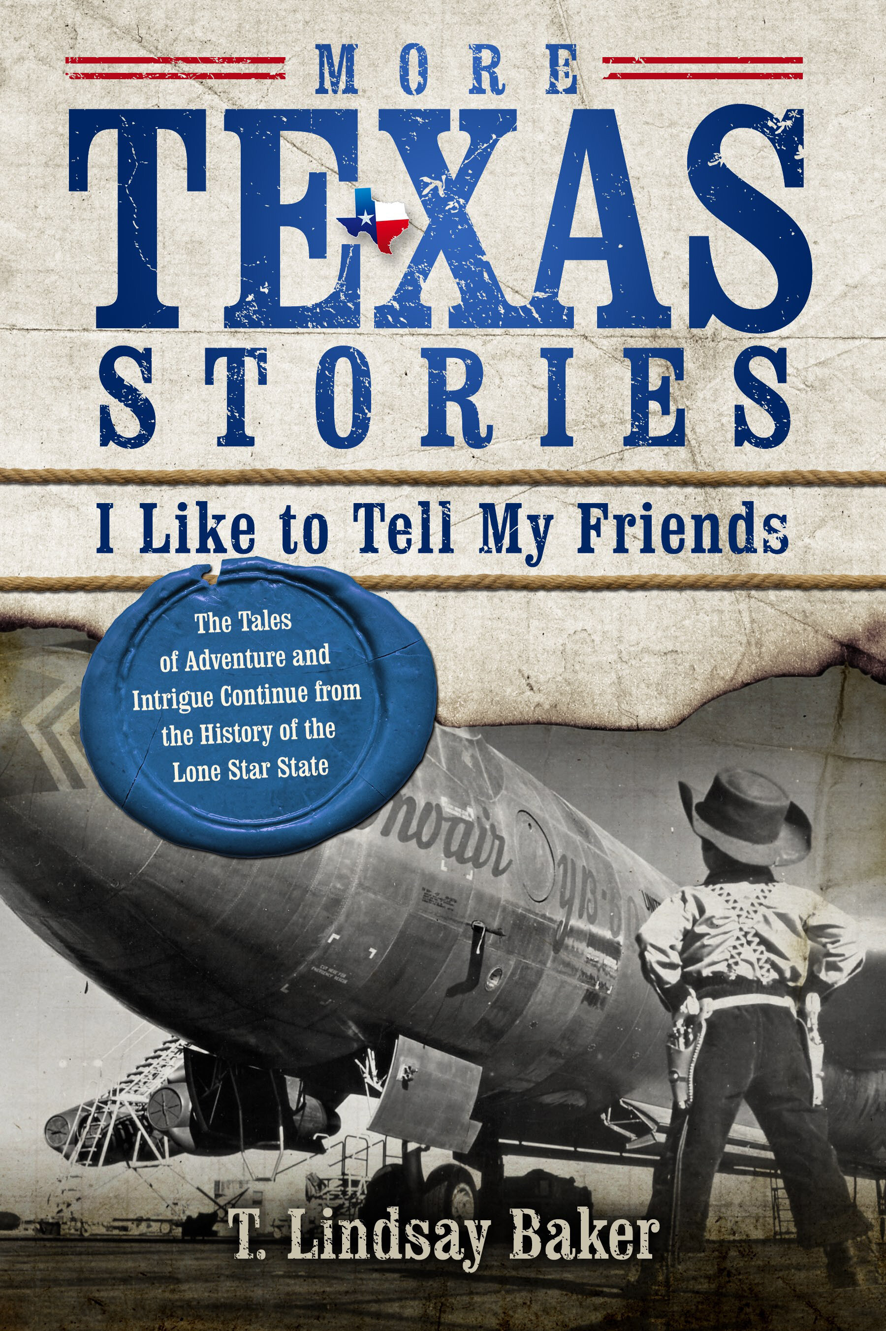 More Texas Stories I Like to Tell My Friends: The Tales of Adventure ...