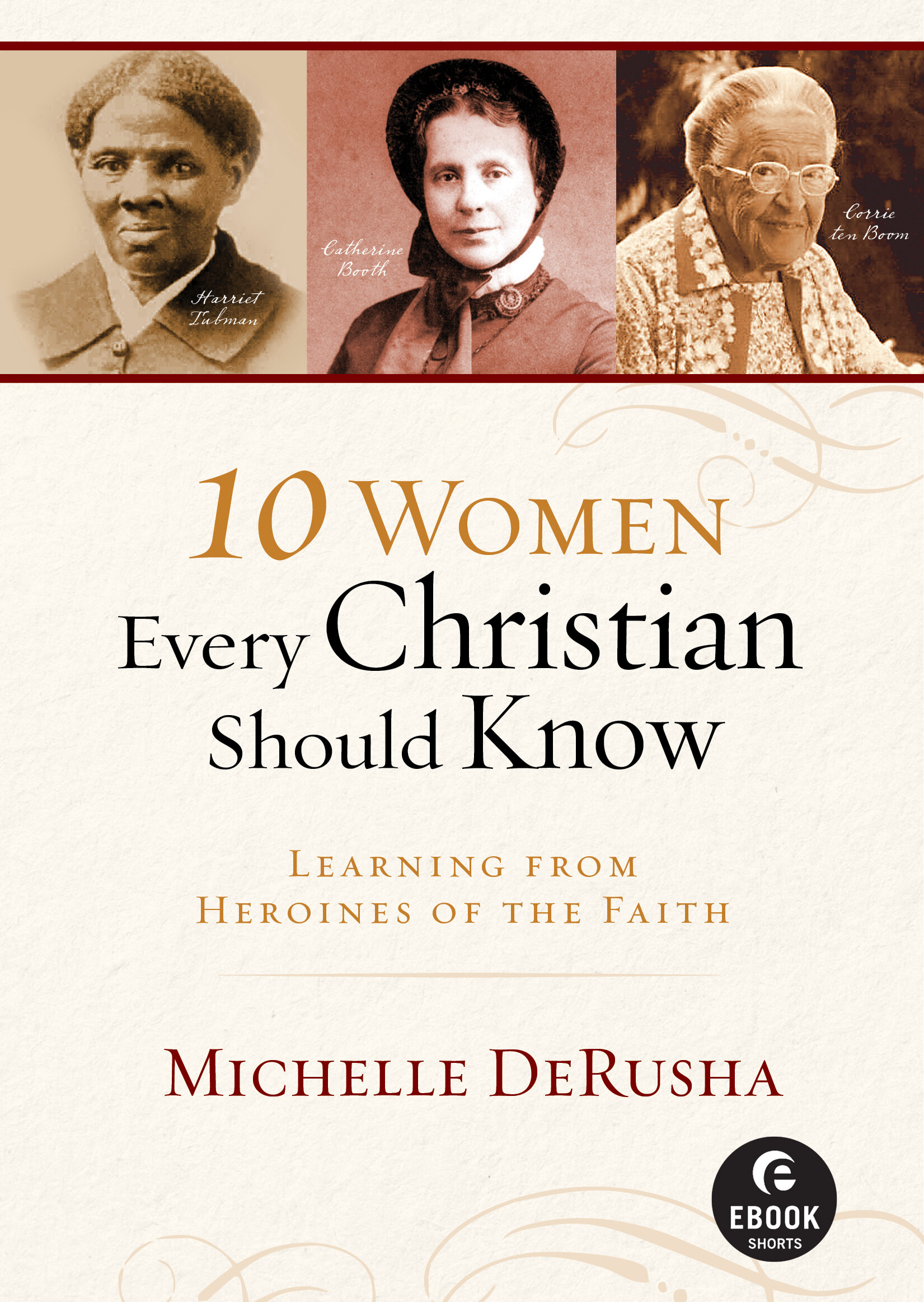 10 Women Every Christian Should Know: Learning from Heroines of the ...