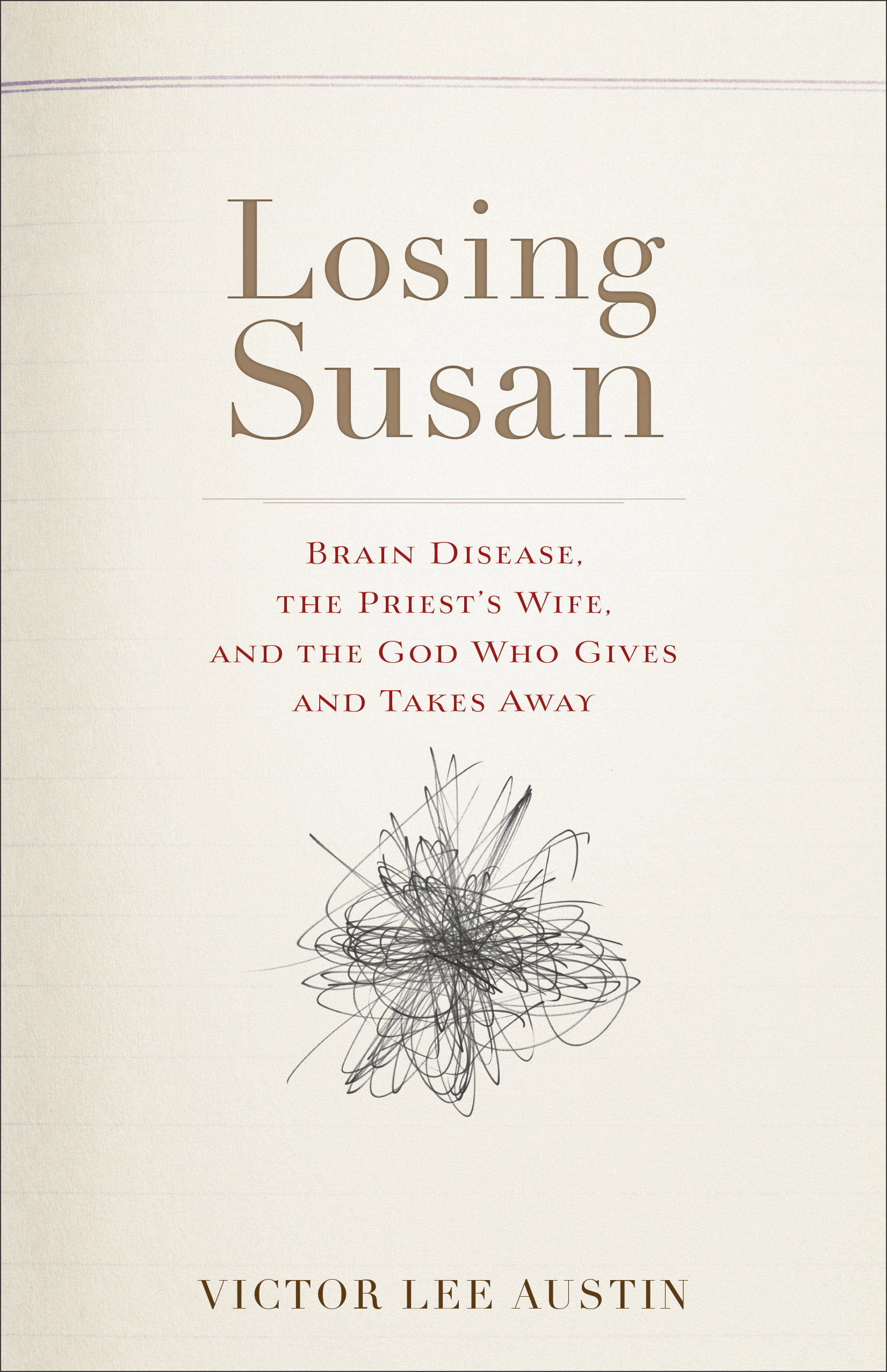 Losing Susan: Brain Disease, the Priest's Wife, and the God Who Gives ...