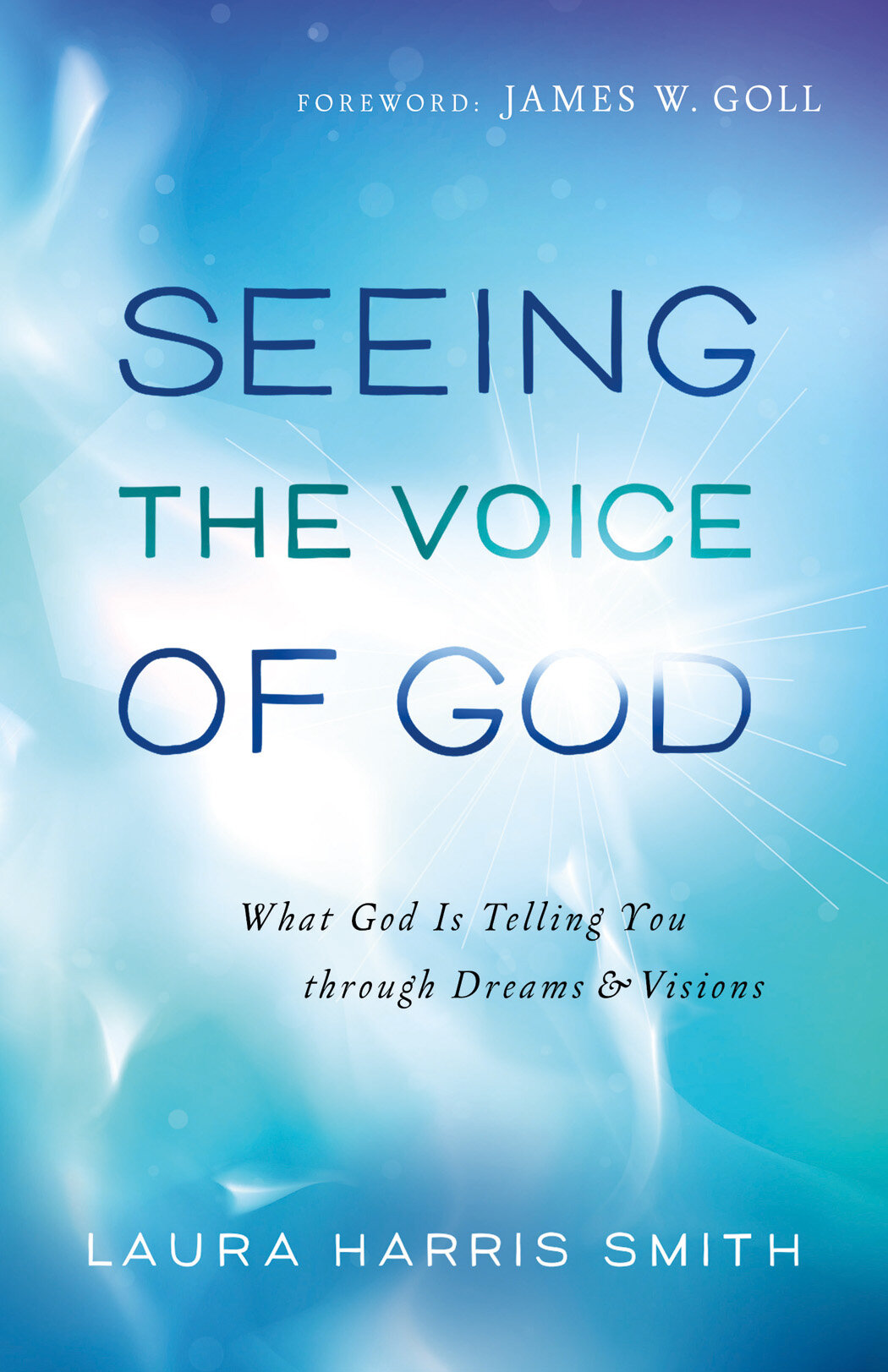 Seeing the Voice of God: What God Is Telling You through Dreams and ...