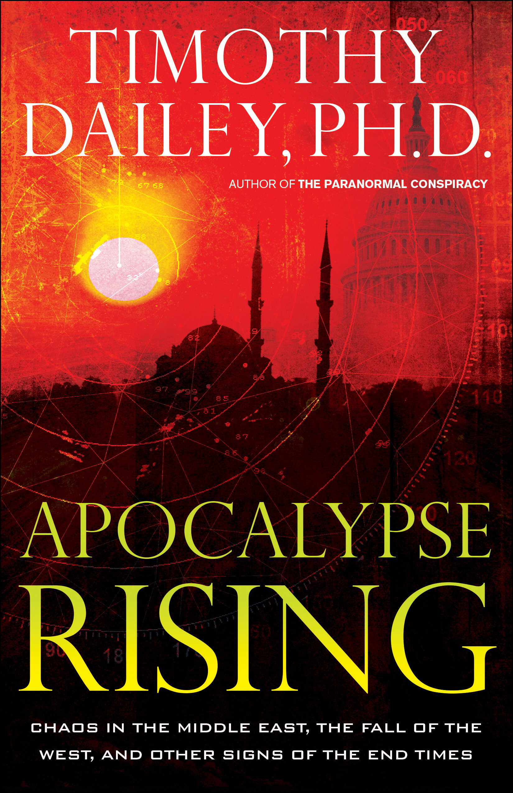 Apocalypse Rising: Chaos in the Middle East, the Fall of the West, and ...