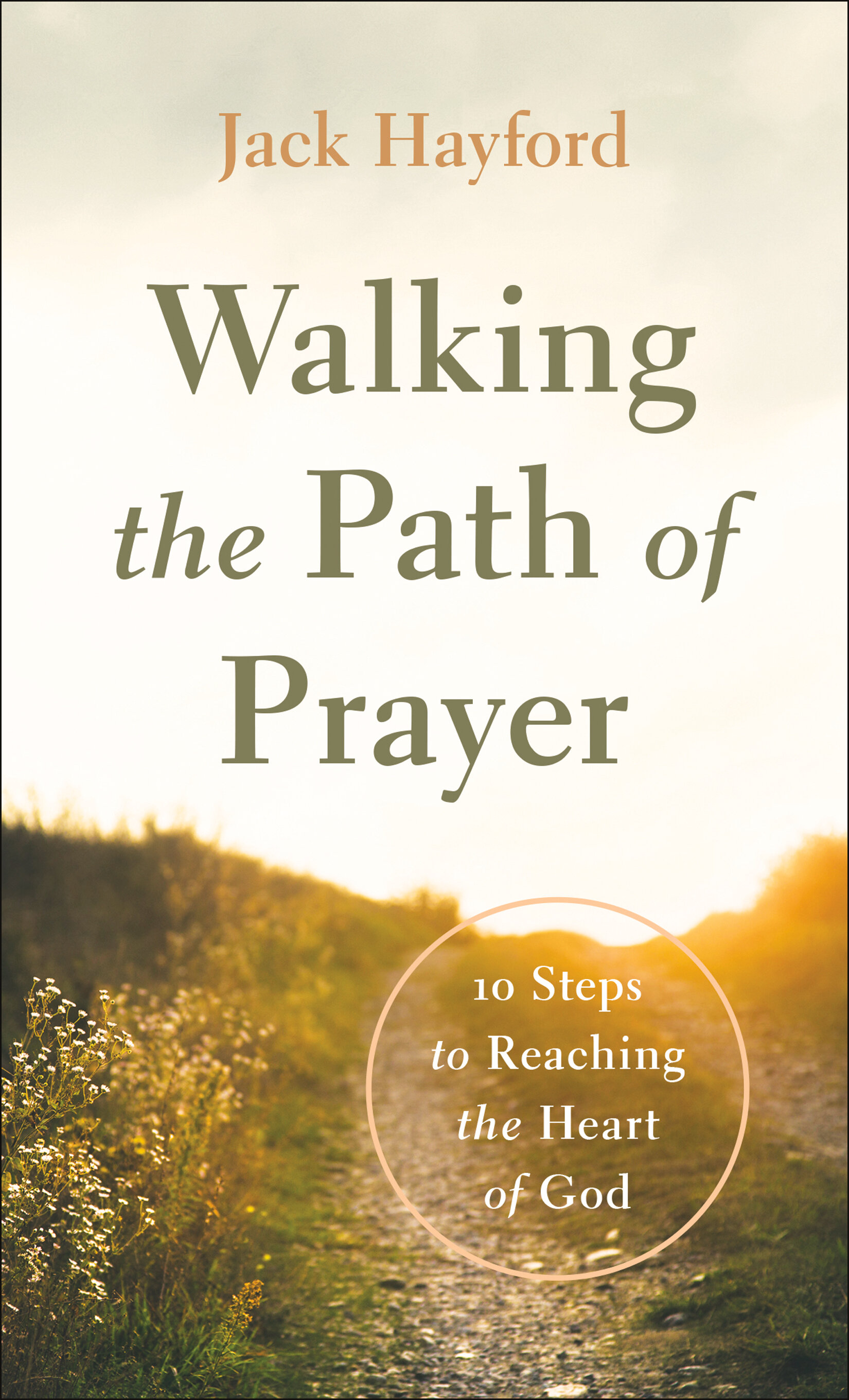 Walking the Path of Prayer: 10 Steps to Reaching the Heart of God ...