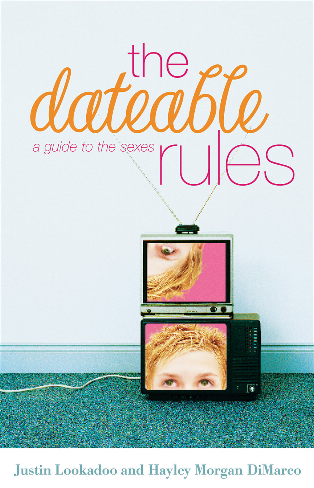The Dateable Rules: A Guide to the Sexes | Logos Bible Software