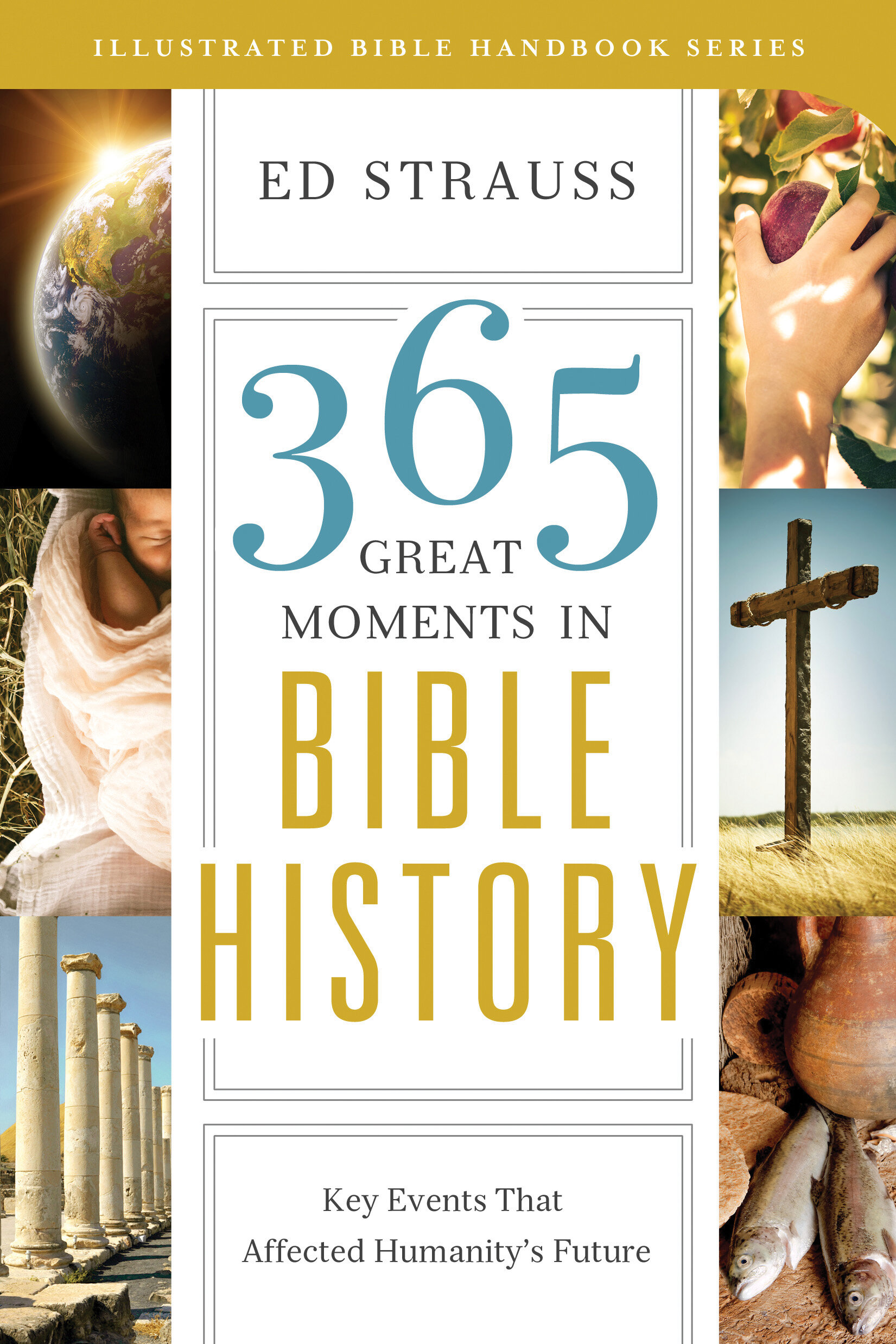 365 Great Moments in Bible History: Key Events That Affected Humanity's ...