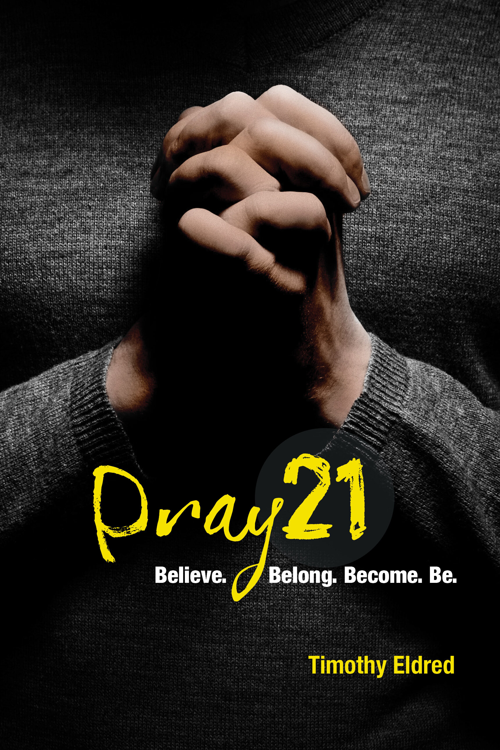 Pray 21: Believe. Belong. Become. Be. | Logos Bible Software